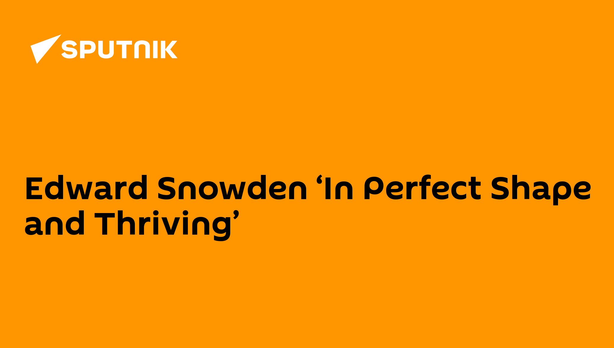 Edward Snowden ‘In Perfect Shape and Thriving’ - 07.12.2014, Sputnik ...