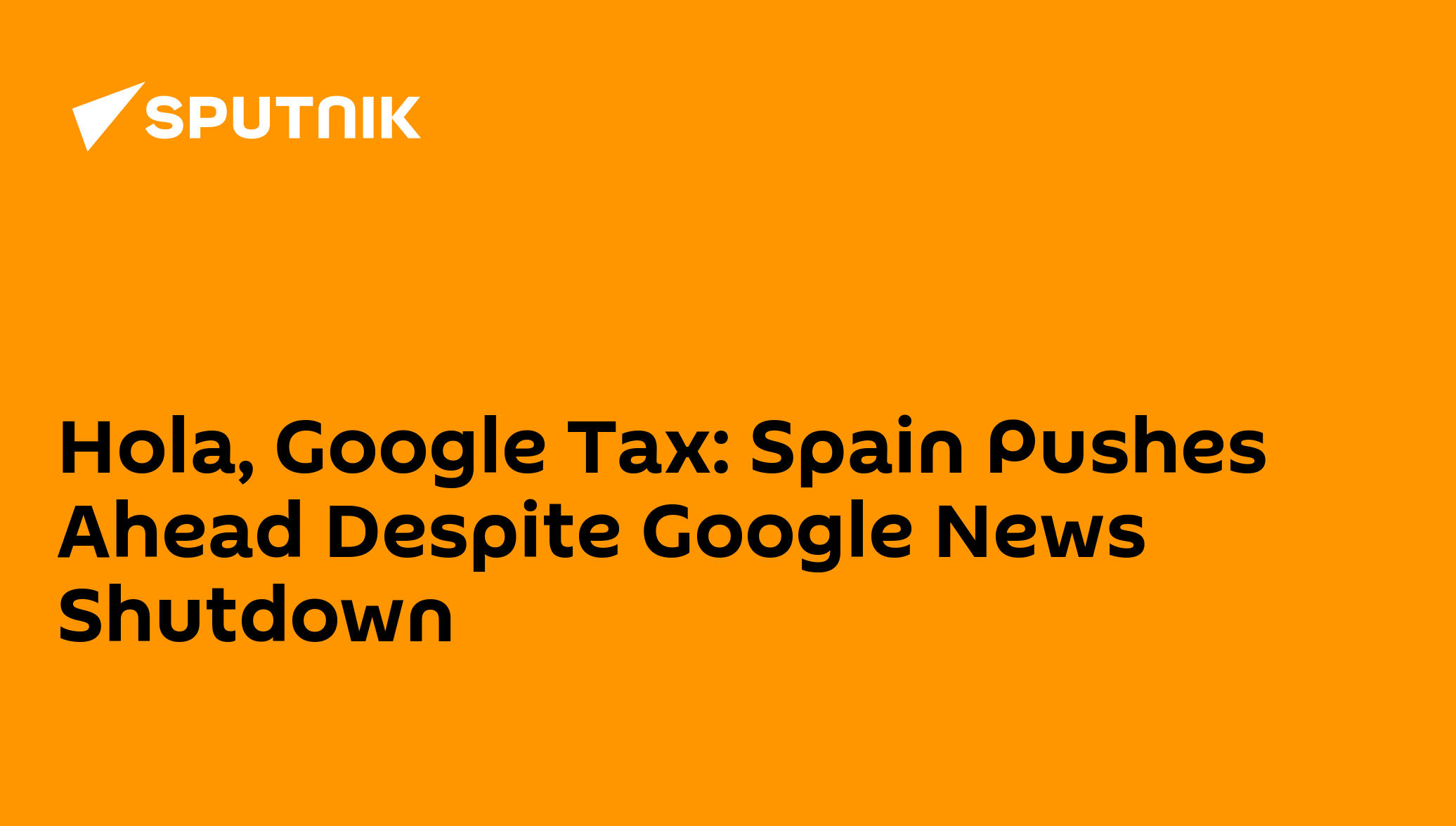 Hola, Google Tax: Spain Pushes Ahead Despite Google News Shutdown - 11. ...