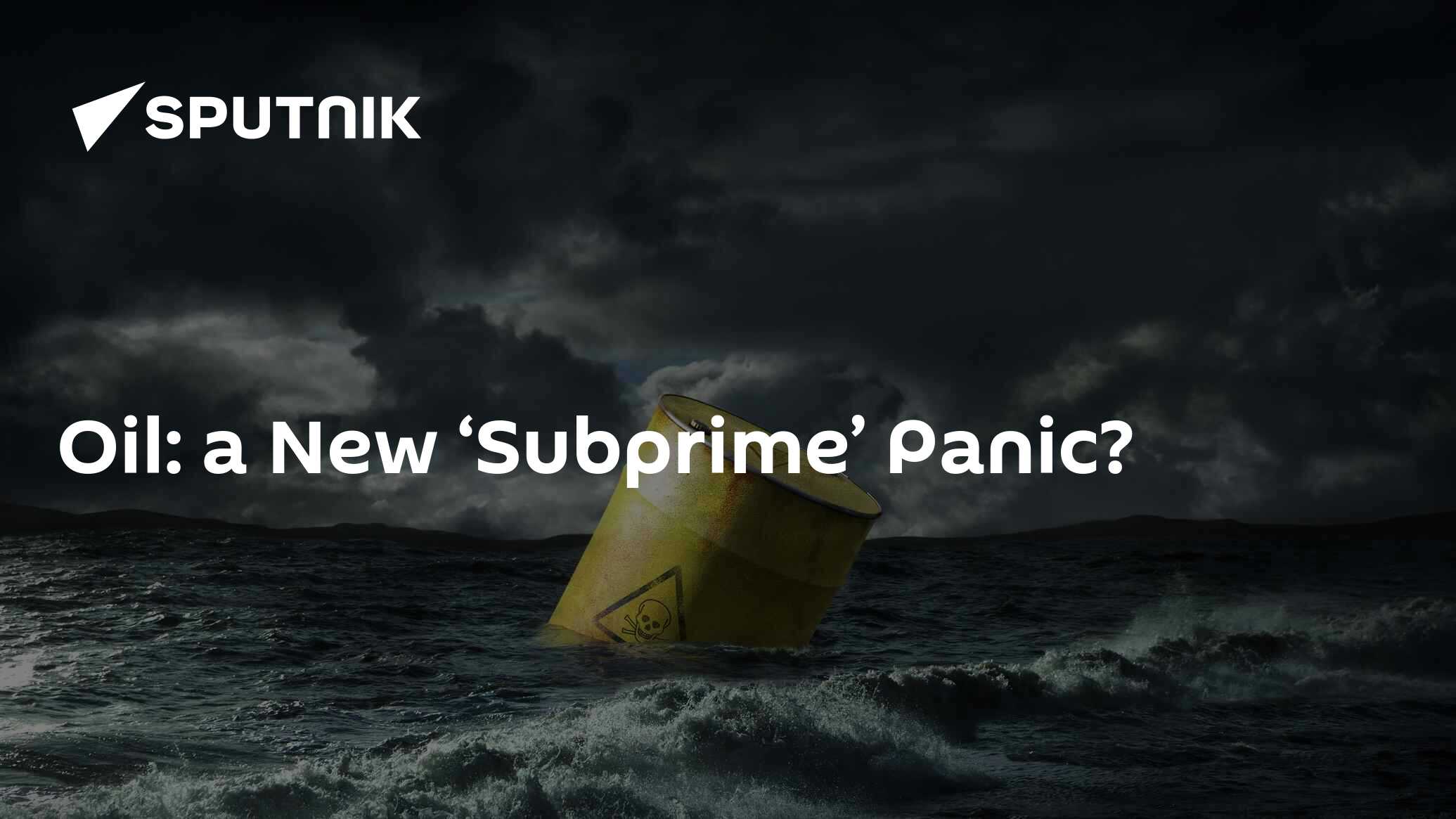 Oil: a New ‘Subprime’ Panic? - 23.12.2014, Sputnik International