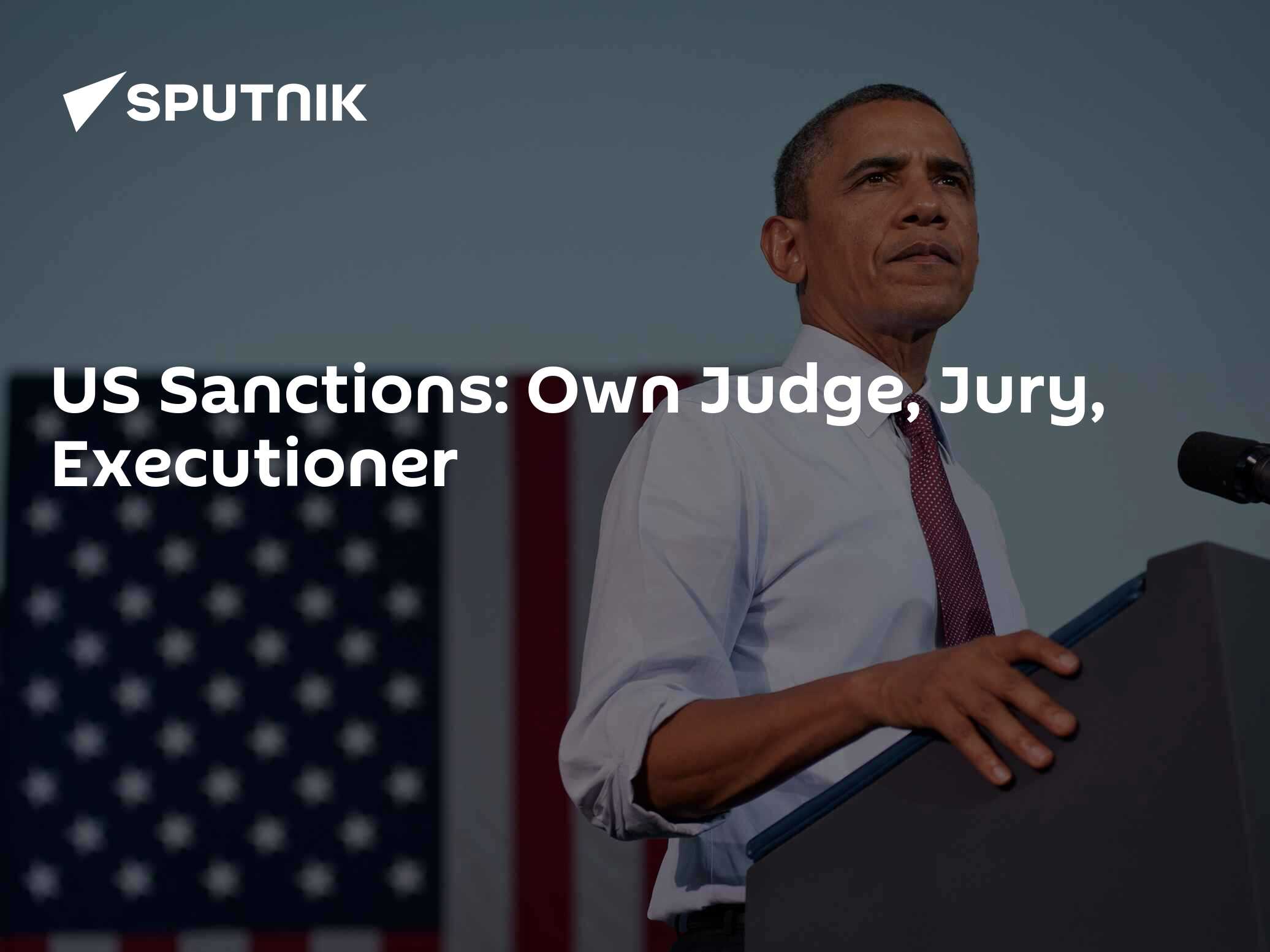 US Sanctions: Own Judge, Jury, Executioner - 04.01.2015, Sputnik ...