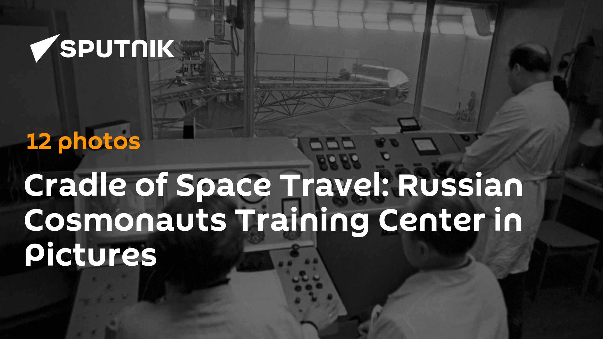 Cradle of Space Travel: Russian Cosmonauts Training Center in Pictures ...