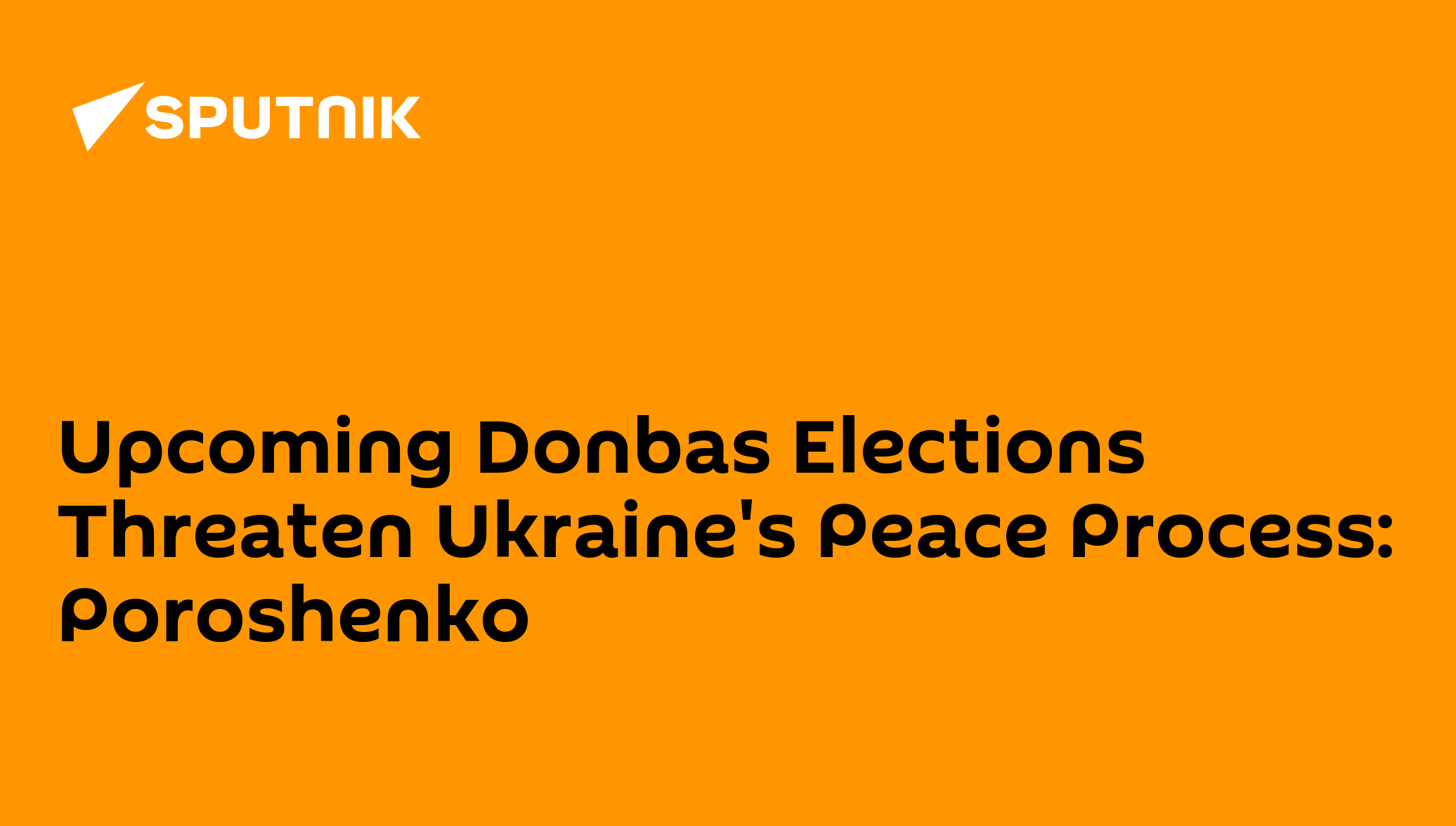 Upcoming Donbas Elections Threaten Ukraine's Peace Process: Poroshenko ...