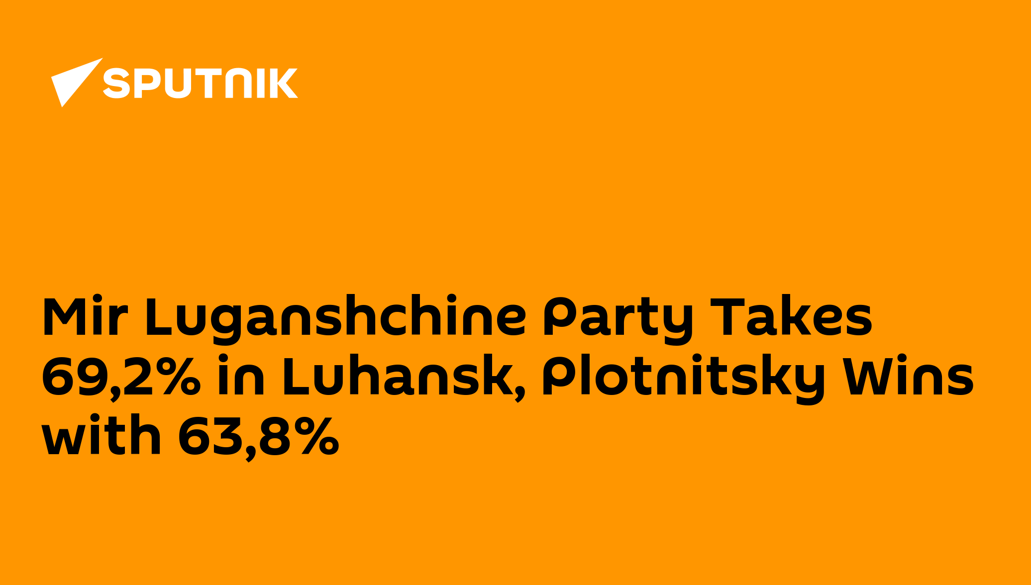 Mir Luganshchine Party Takes 69,2% in Luhansk, Plotnitsky Wins with 63,8% - 03.11.2014, Sputnik ...