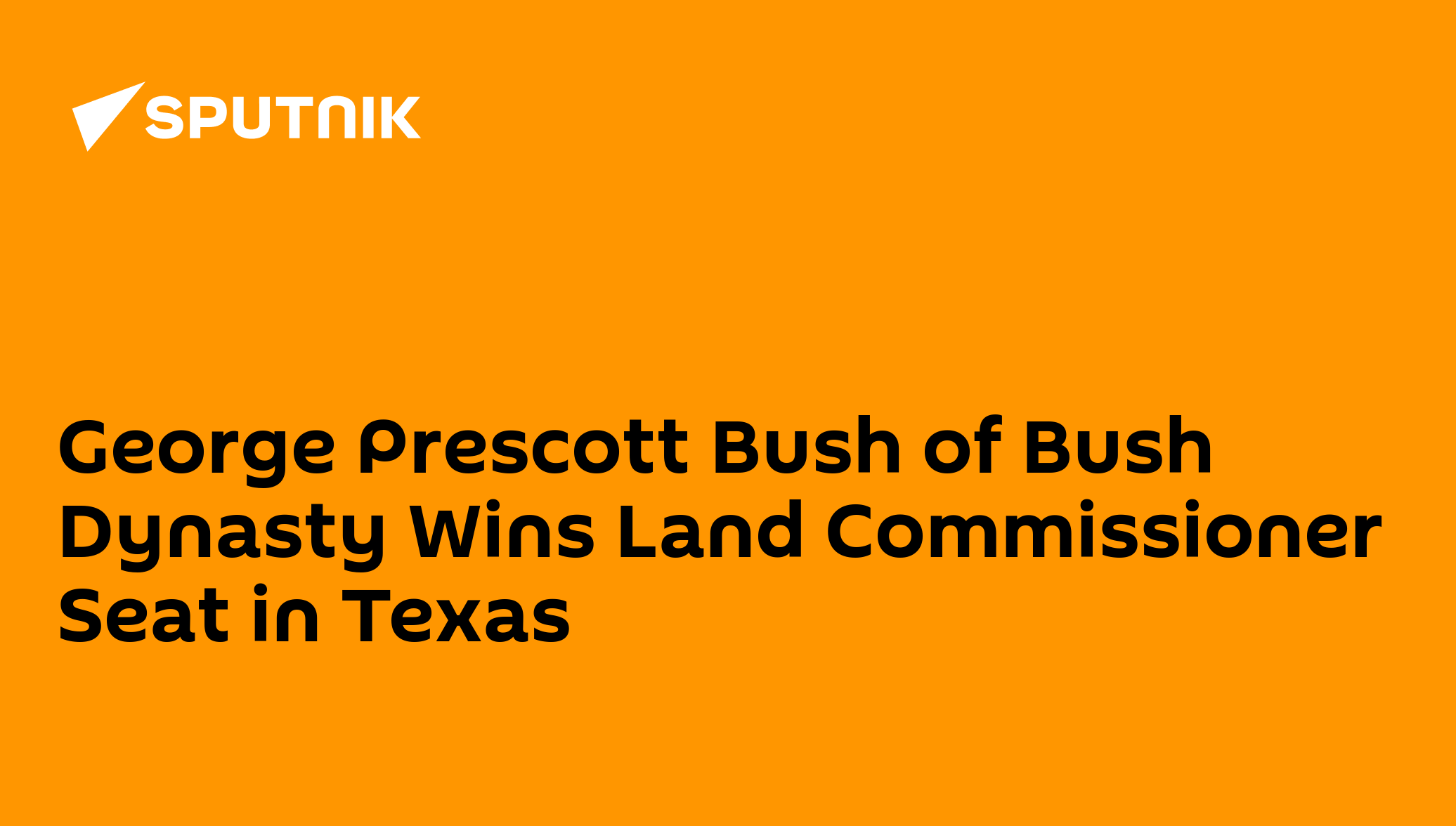 George Prescott Bush of Bush Dynasty Wins Land Commissioner Seat in ...