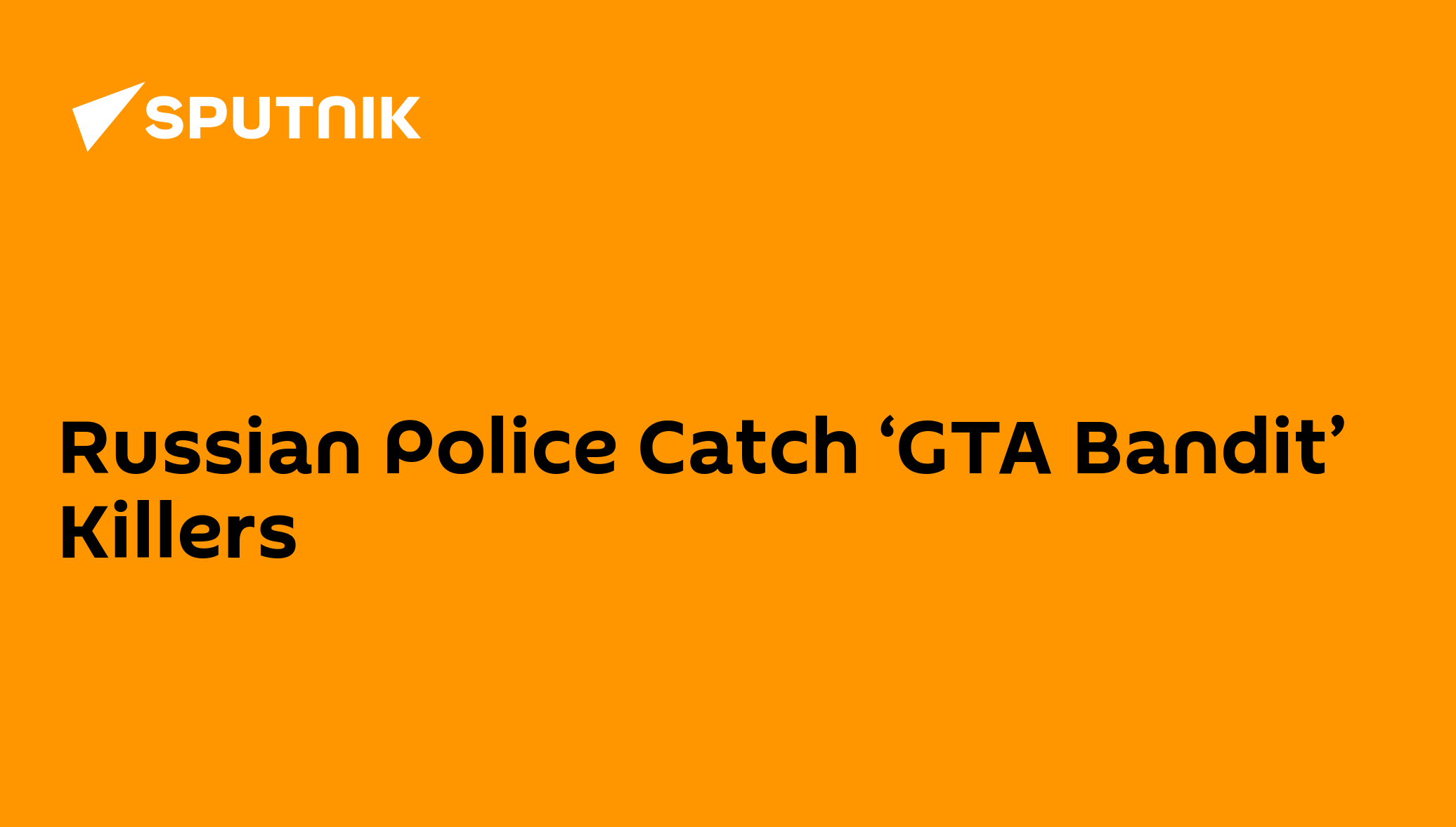 Russian Police Catch ‘GTA Bandit’ Killers - 06.11.2014, Sputnik ...