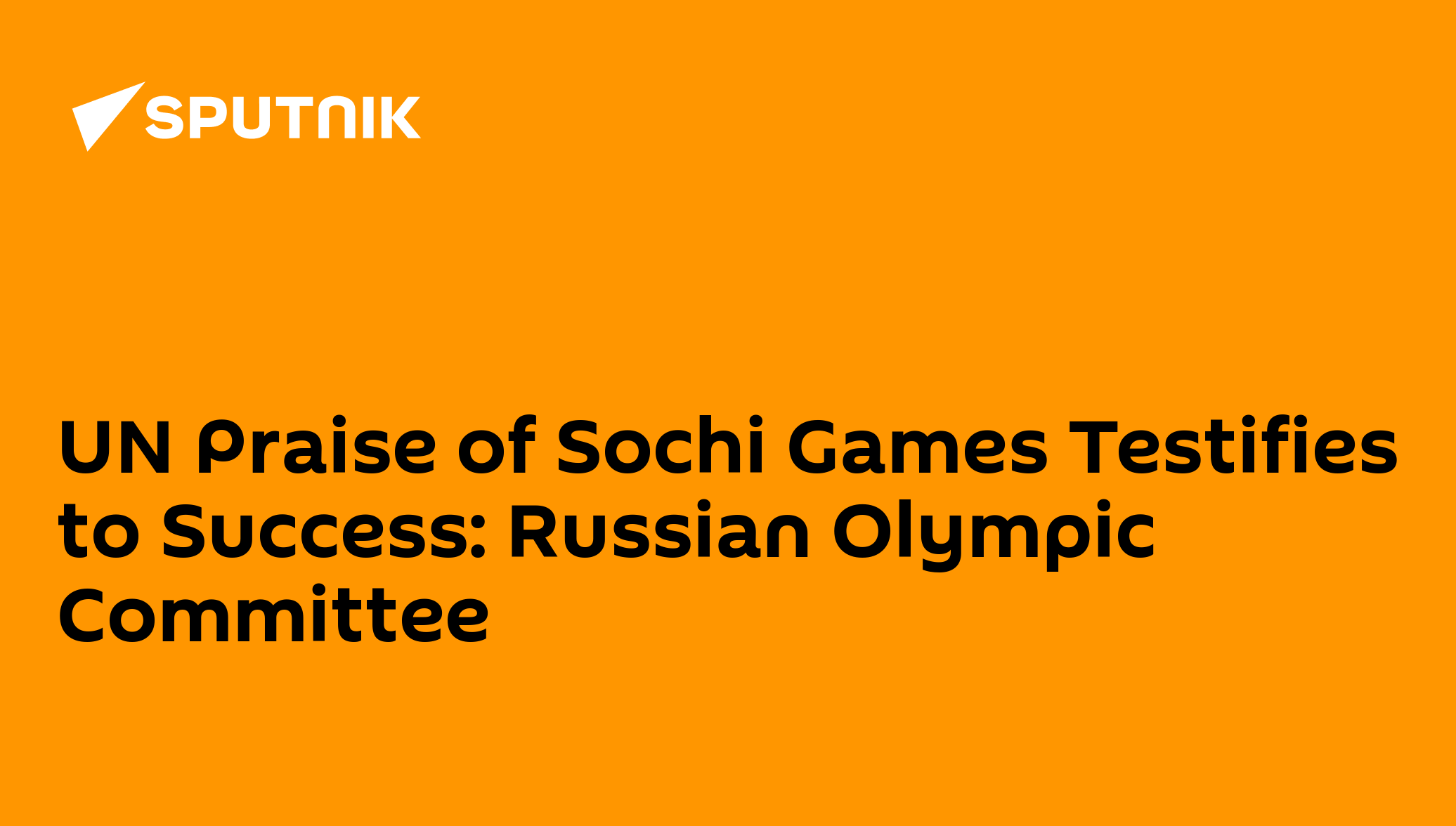 UN Praise of Sochi Games Testifies to Success: Russian Olympic ...