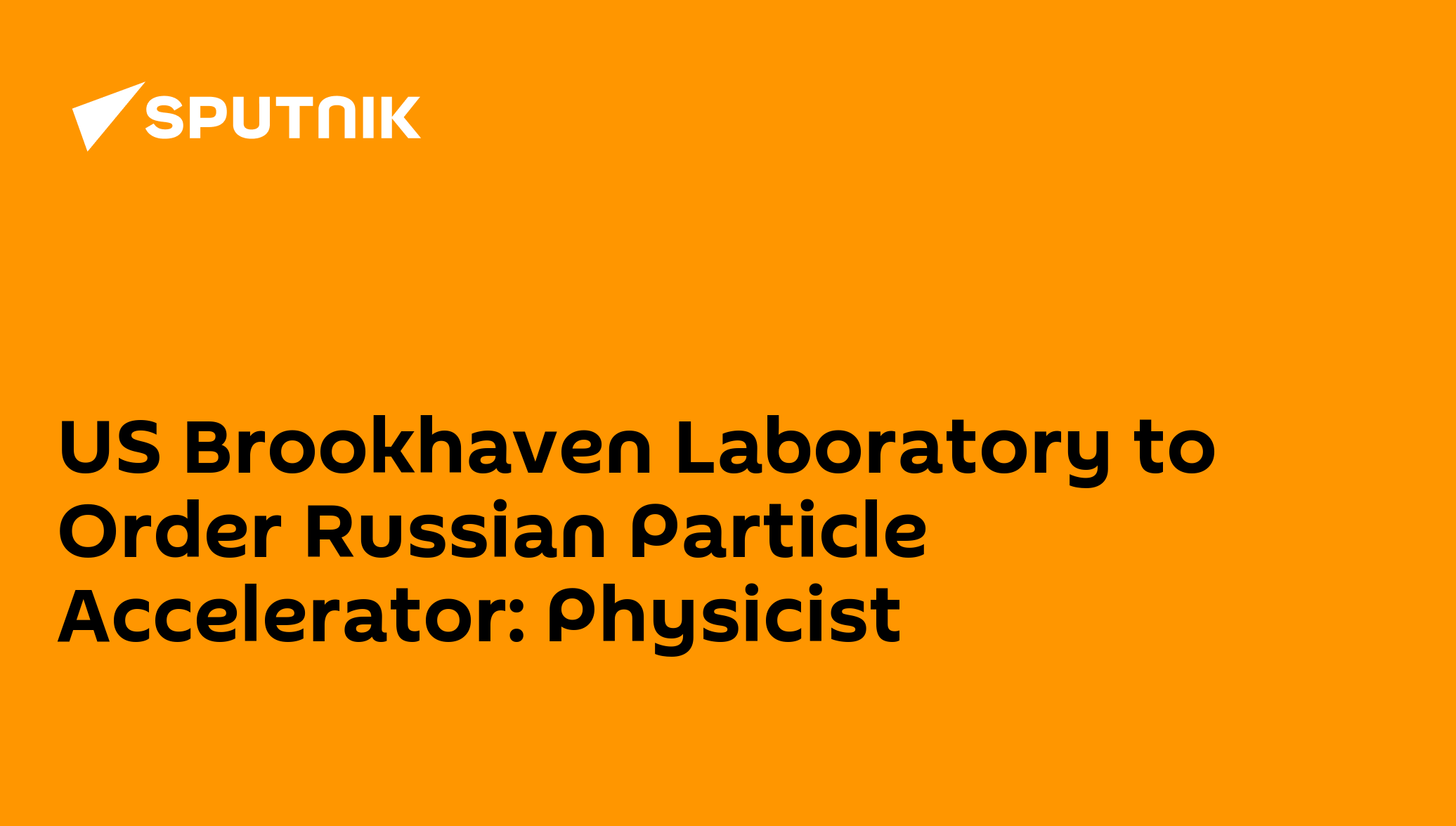 US Brookhaven Laboratory to Order Russian Particle Accelerator ...