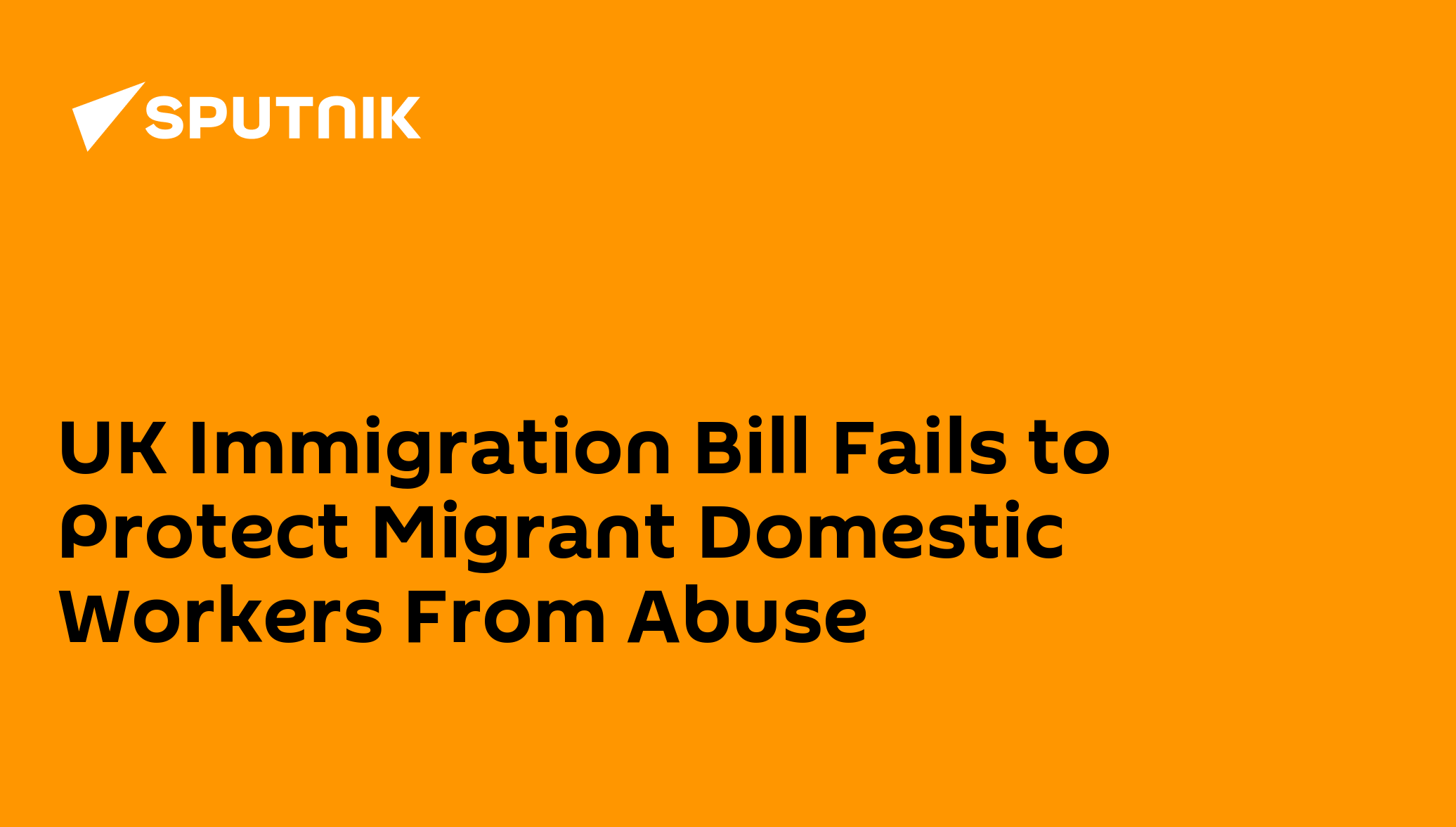 UK Immigration Bill Fails to Protect Migrant Domestic Workers From ...