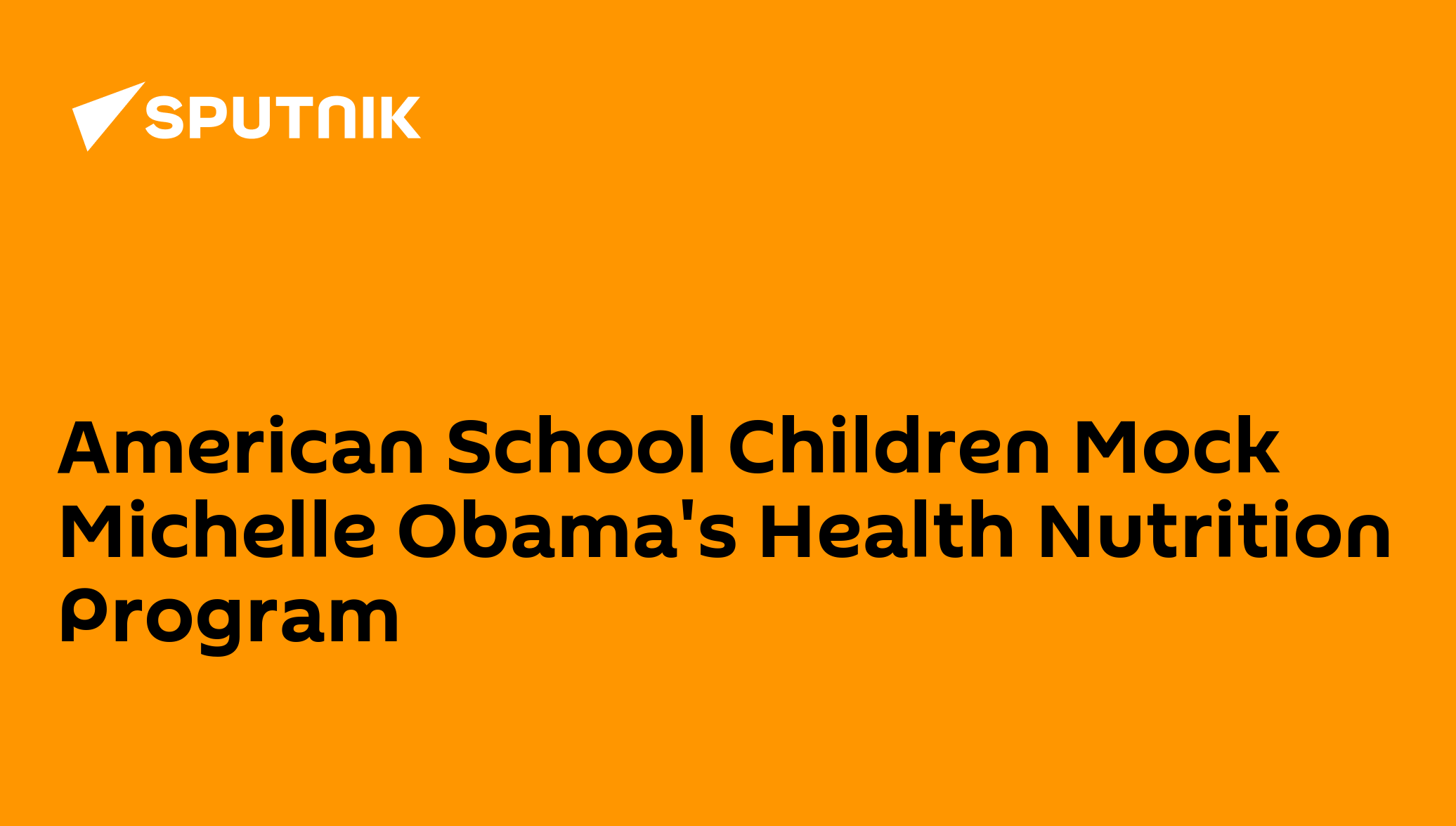 American School Children Mock Michelle Obama's Health Nutrition Program ...