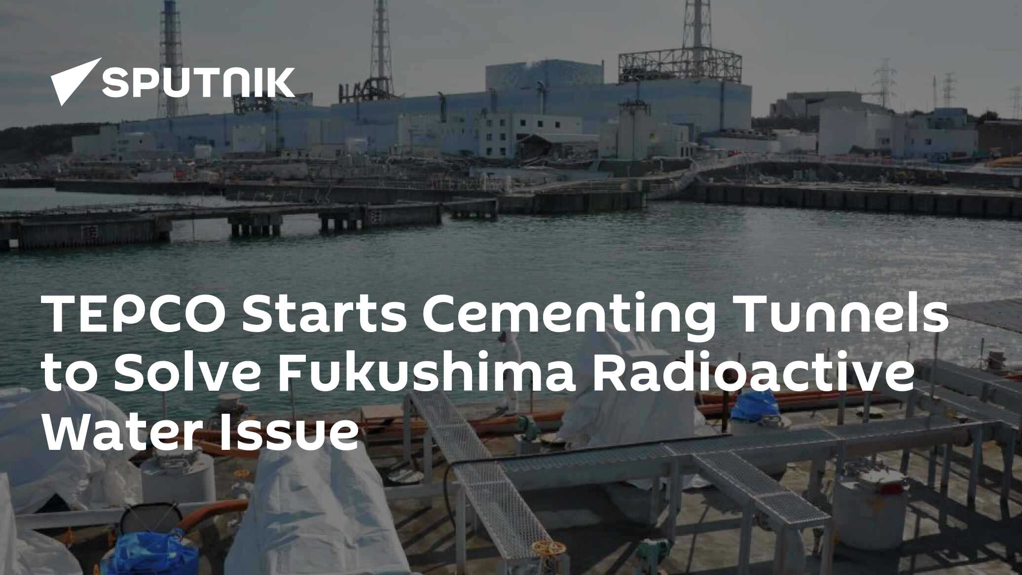 TEPCO Starts Cementing Tunnels to Solve Fukushima Radioactive Water Issue - 25.11.2014, Sputnik ...