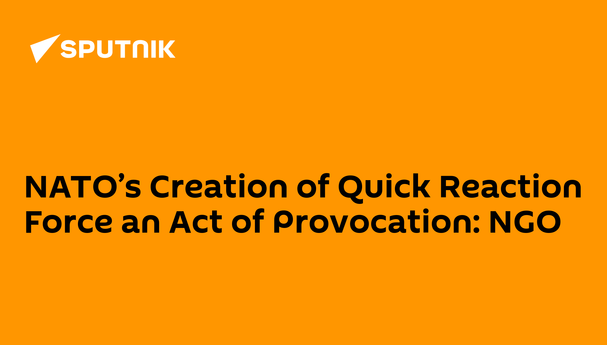 NATO’s Creation of Quick Reaction Force an Act of Provocation: NGO - 04 ...