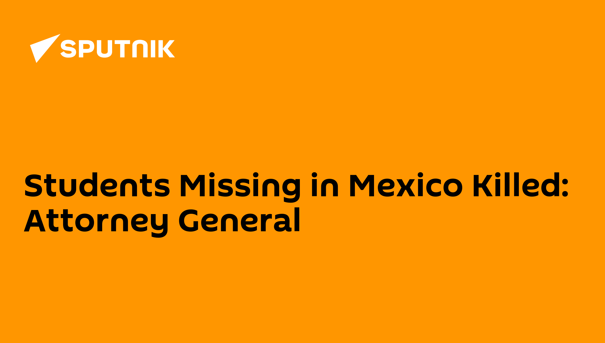 Students Missing In Mexico Killed Attorney General 08 12 2014 students-missing-in-mexico-killed-attorney-general-08-12-2014