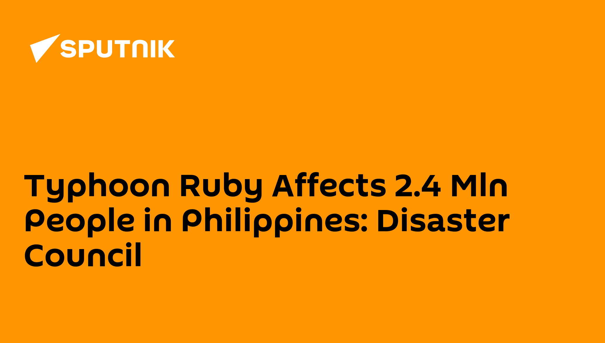 Typhoon Ruby Affects 2.4 Mln People in Philippines: Disaster Council ...