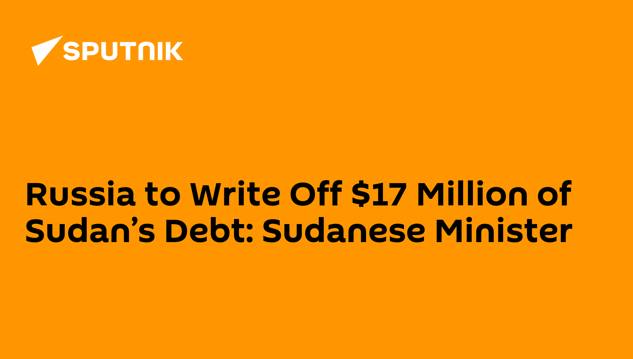 Russia to Write Off $17 Million of Sudan’s Debt: Sudanese Minister - 12 ...