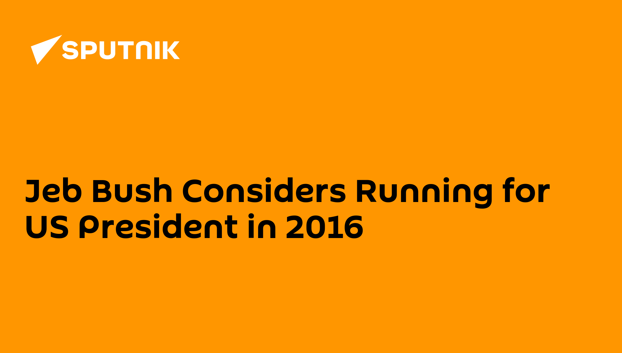 Jeb Bush Considers Running for US President in 2016 - 17.12.2014 ...