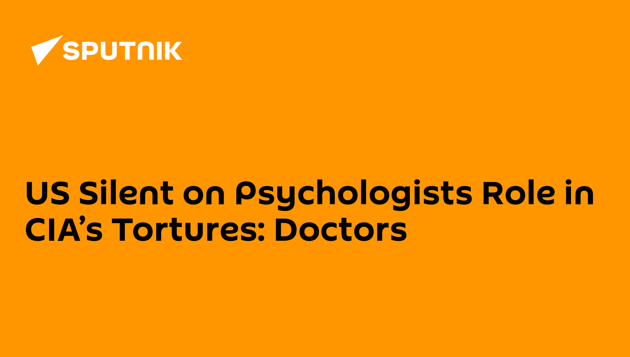 US Silent on Psychologists Role in CIA’s Tortures: Doctors - 19.12.2014 ...