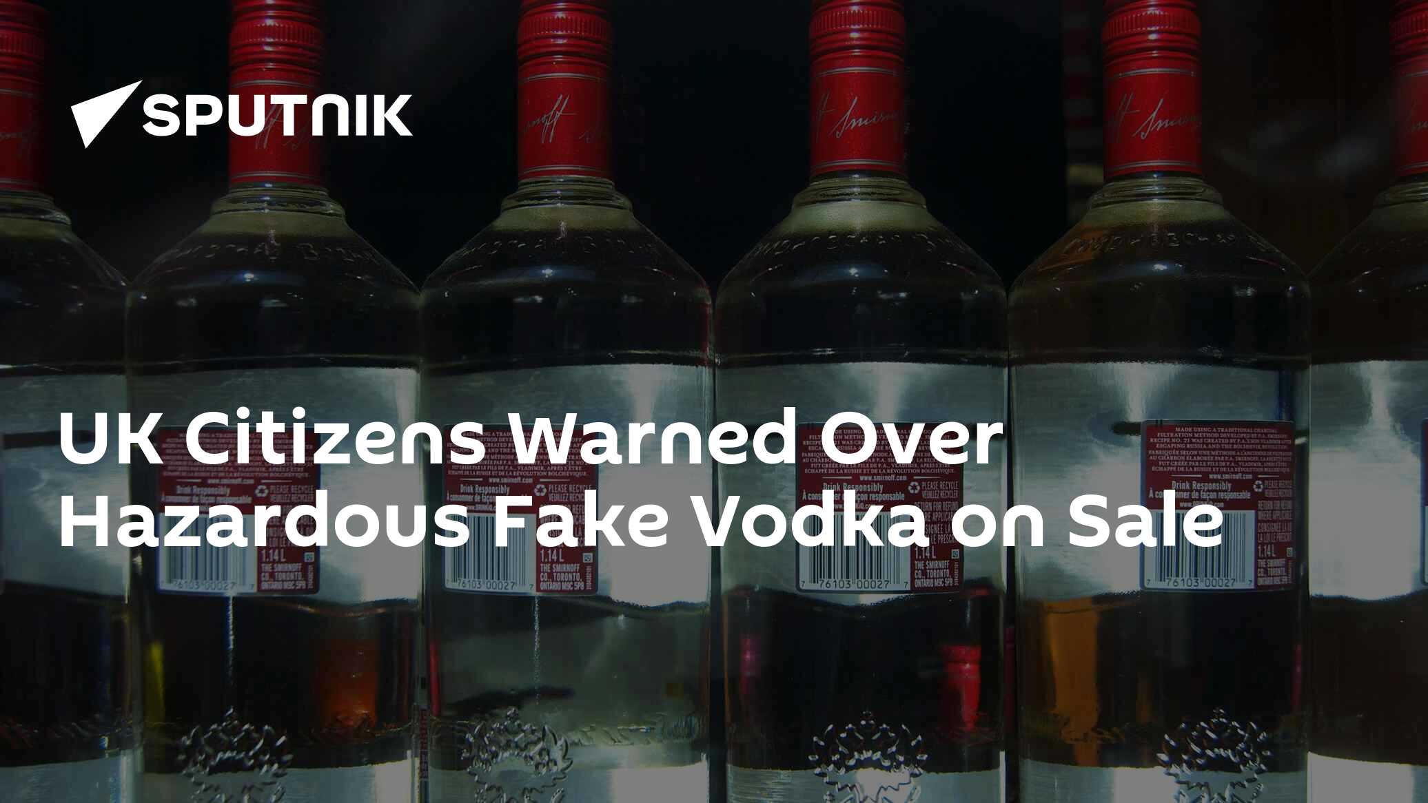 UK Citizens Warned Over Hazardous Fake Vodka on Sale - 29.12.2014 ...