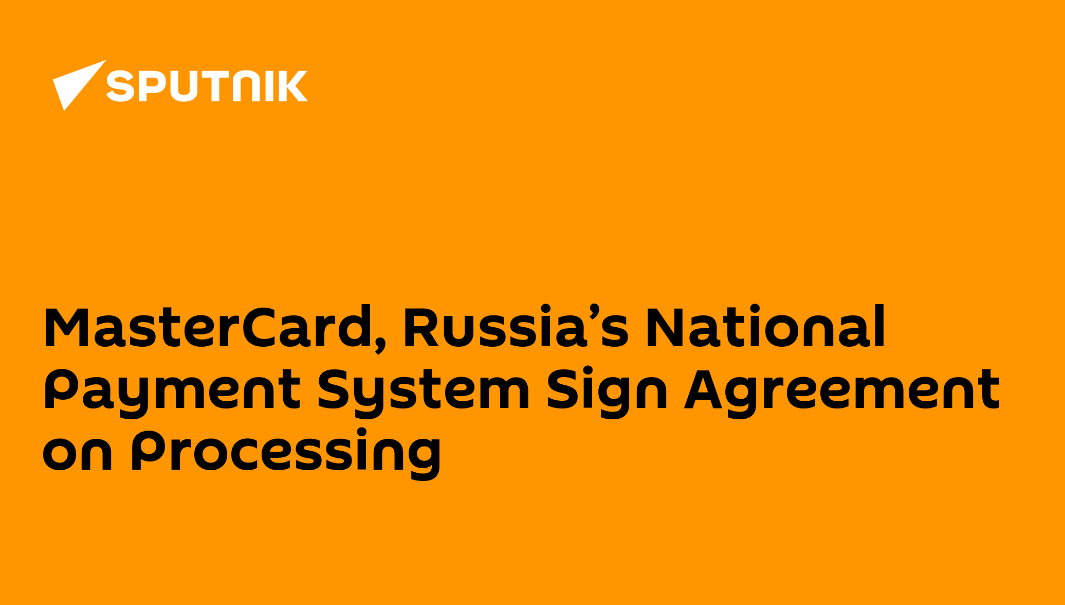MasterCard, Russia’s National Payment System Sign Agreement on ...