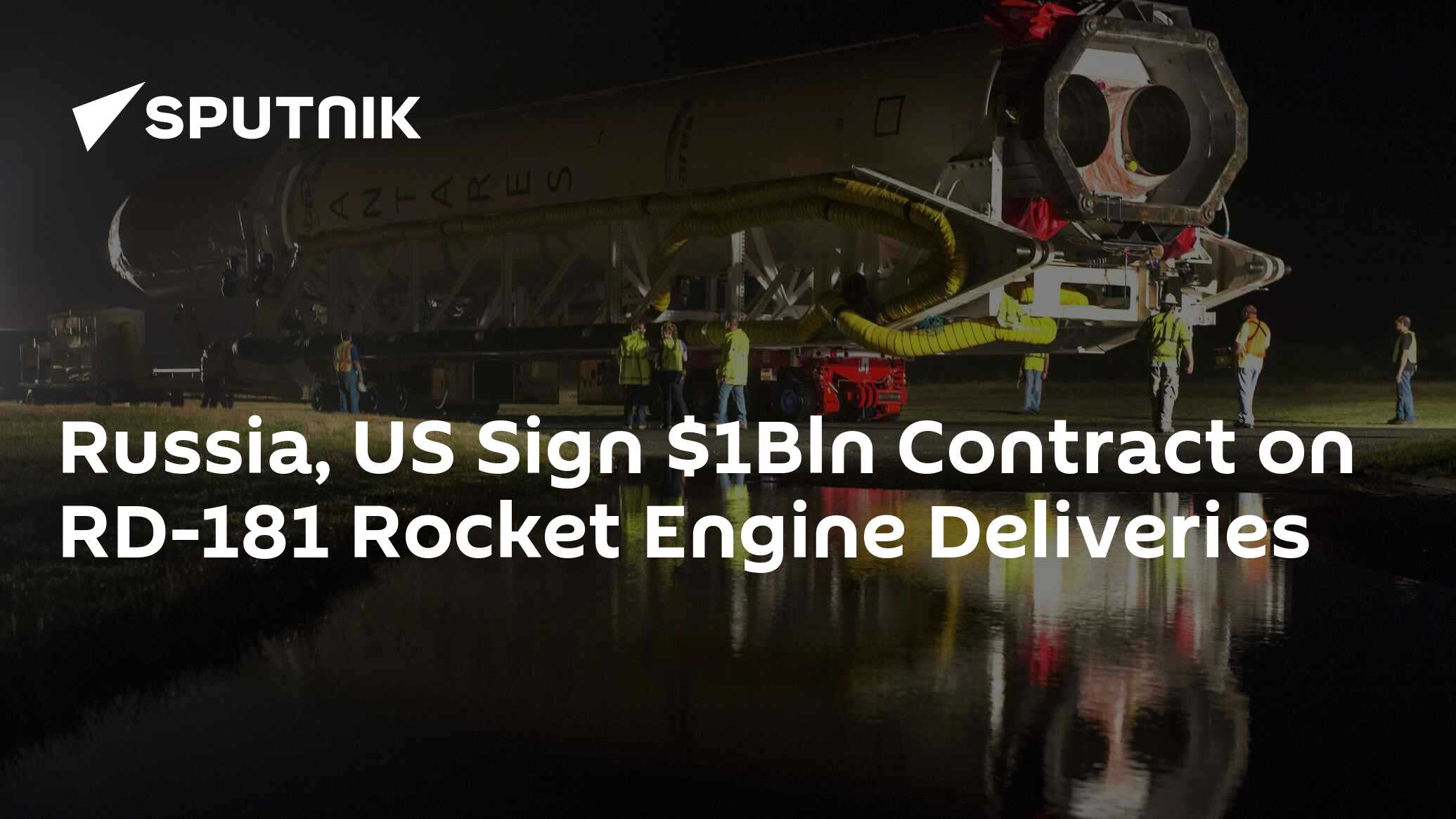 Russia, US Sign $1Bln Contract on RD-181 Rocket Engine Deliveries - 16. ...