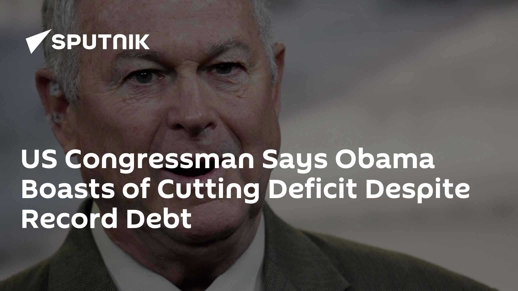 US Congressman Says Obama Boasts of Cutting Deficit Despite Record Debt ...