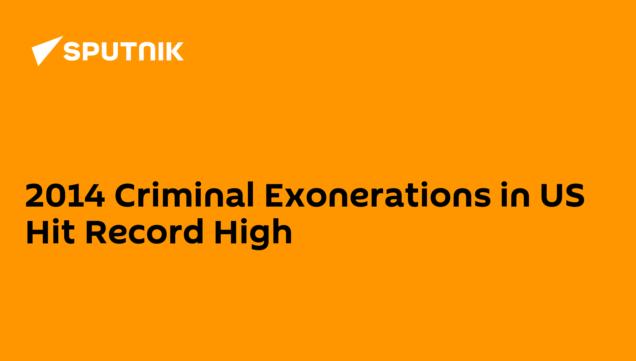 2014 Criminal Exonerations in US Hit Record High - 27.01.2015, Sputnik ...