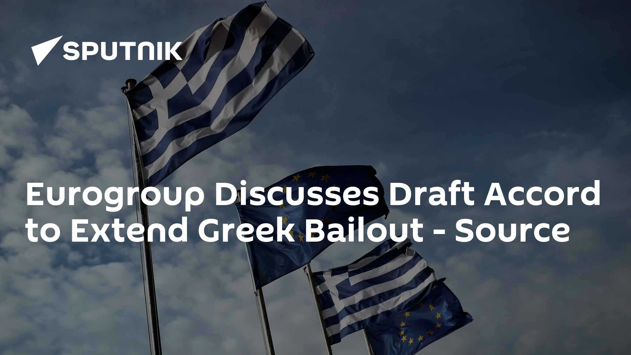 Eurogroup Discusses Draft Accord to Extend Greek Bailout - Source - 20. ...