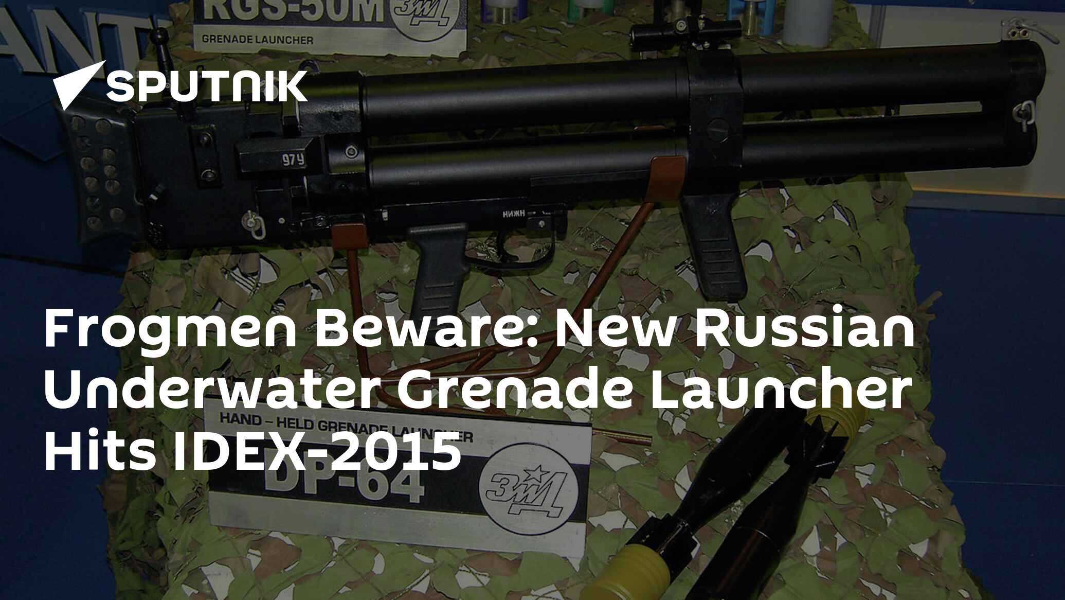 Frogmen Beware: New Russian Underwater Grenade Launcher Hits IDEX-2015 - 24.02.2015, Sputnik ...