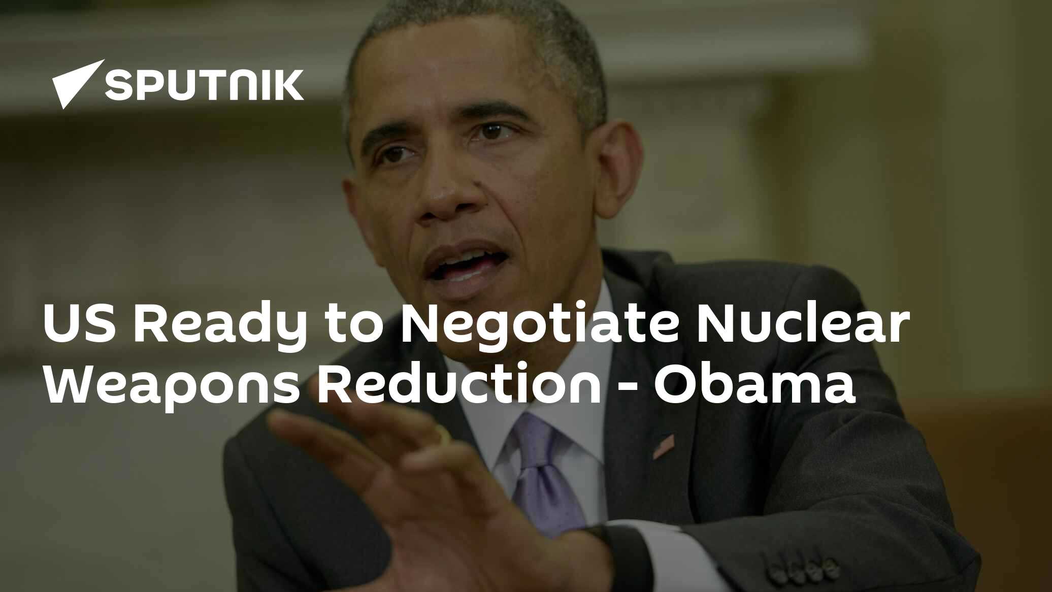 US Ready to Negotiate Nuclear Weapons Reduction - Obama - 05.03.2015 ...