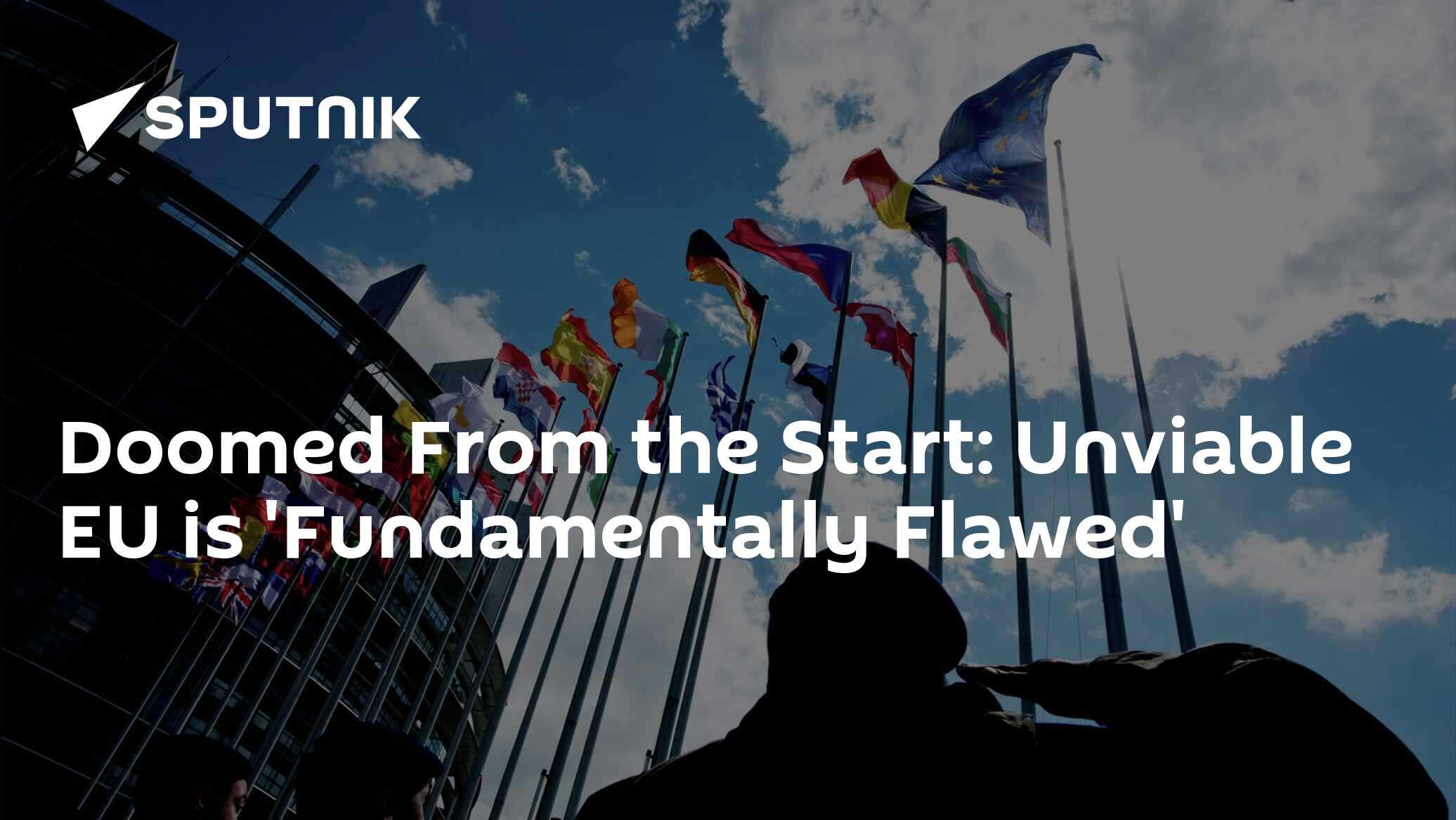 Doomed From the Start: Unviable EU is 'Fundamentally Flawed' - 09.03. ...