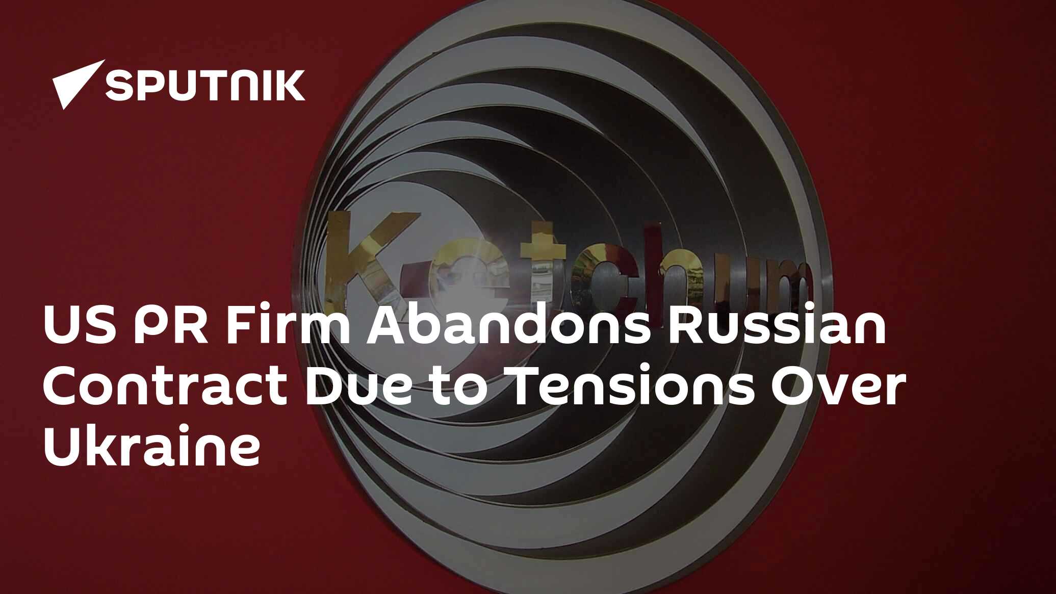 US PR Firm Abandons Russian Contract Due to Tensions Over Ukraine - 12. ...