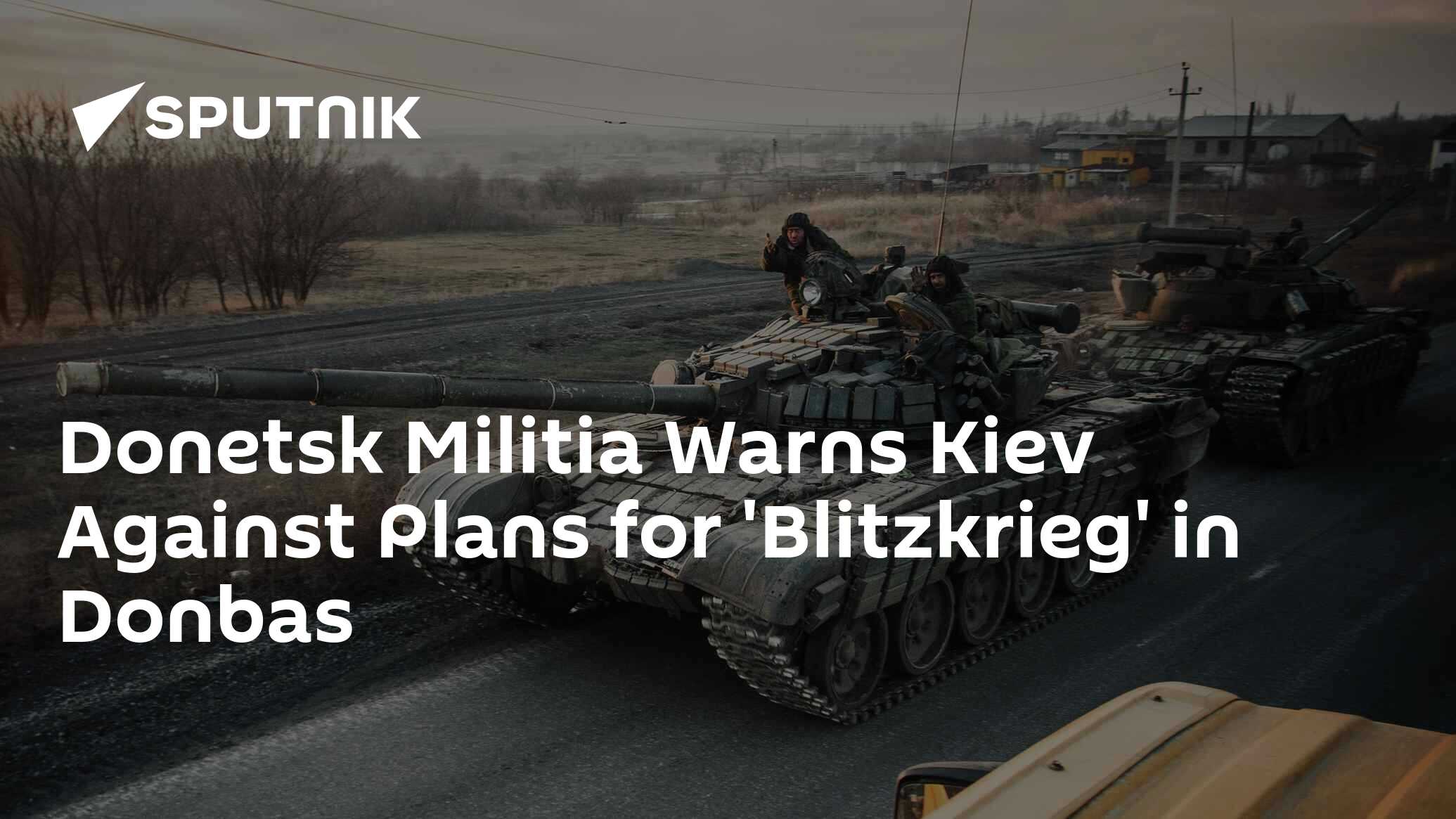 Donetsk Militia Warns Kiev Against Plans for 'Blitzkrieg' in Donbas ...