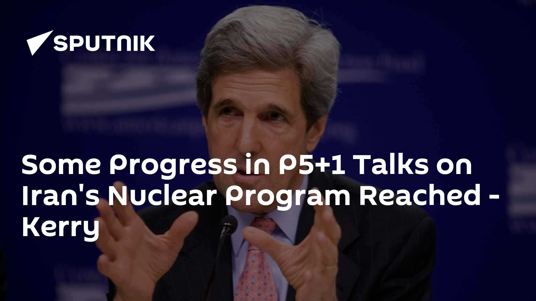Some Progress in P5+1 Talks on Iran's Nuclear Program Reached - Kerry ...