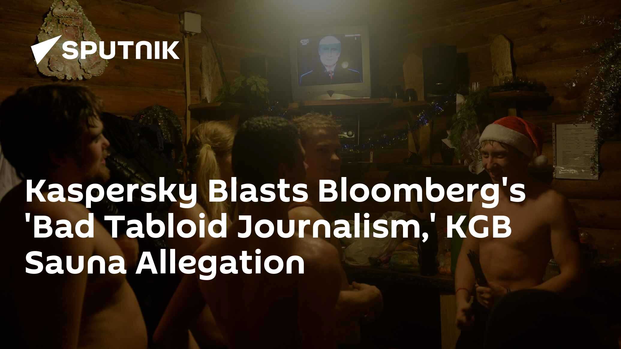 Kaspersky Blasts Bloomberg's 'Bad Tabloid Journalism,' KGB Sauna ...