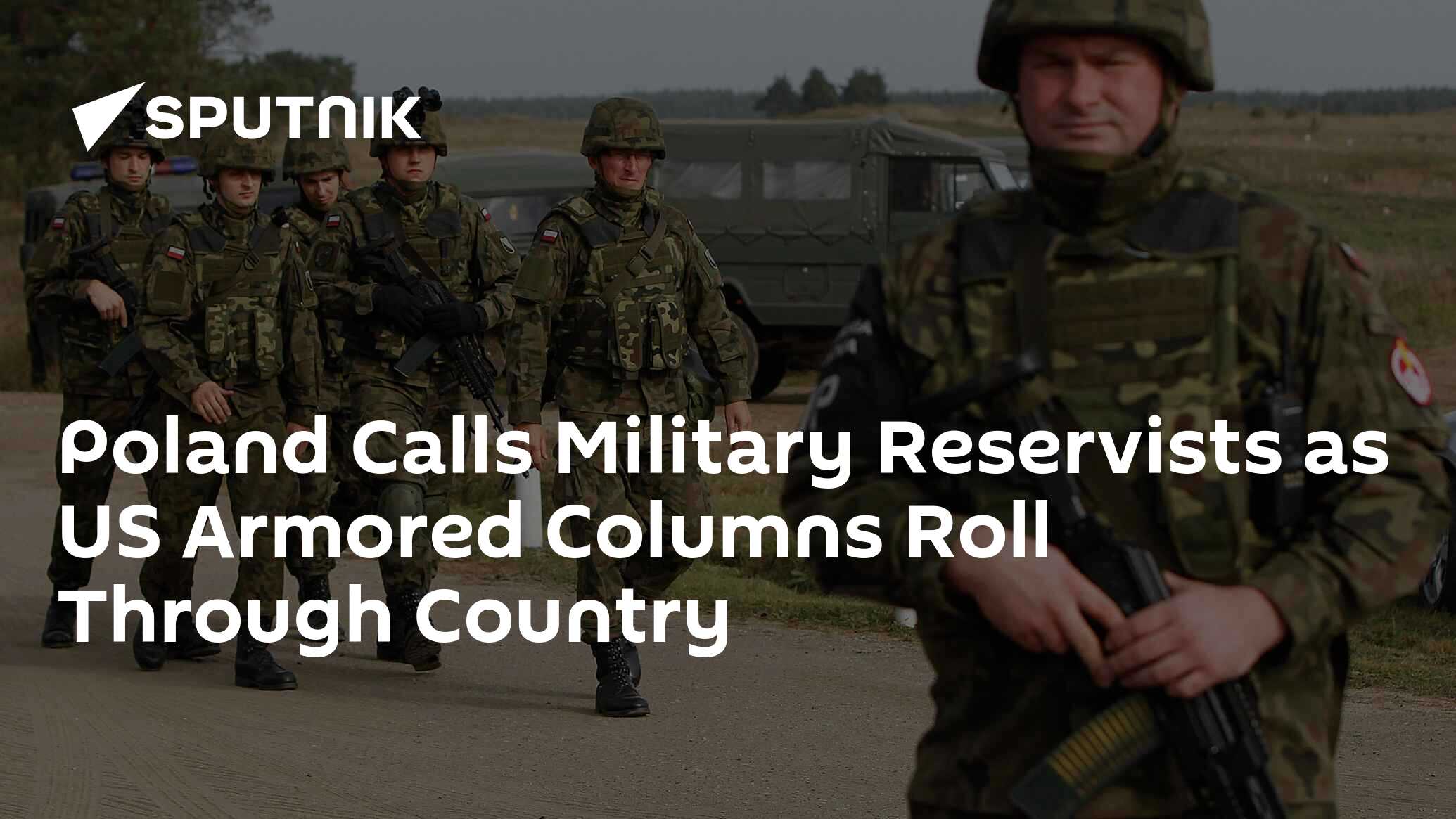 Poland Calls Military Reservists as US Armored Columns Roll Through ...