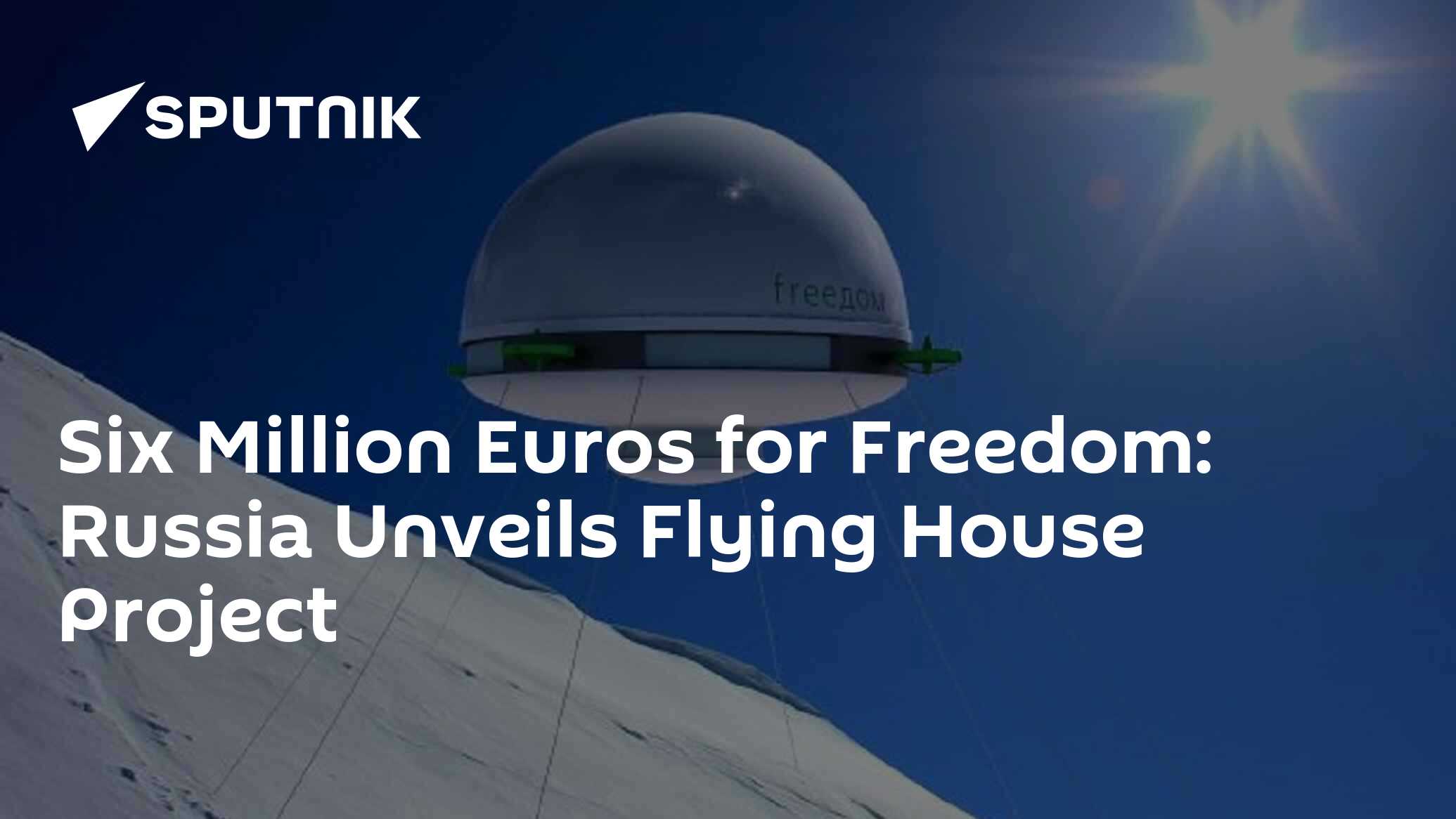 Six Million Euros for Freedom: Russia Unveils Flying House Project - 28 ...