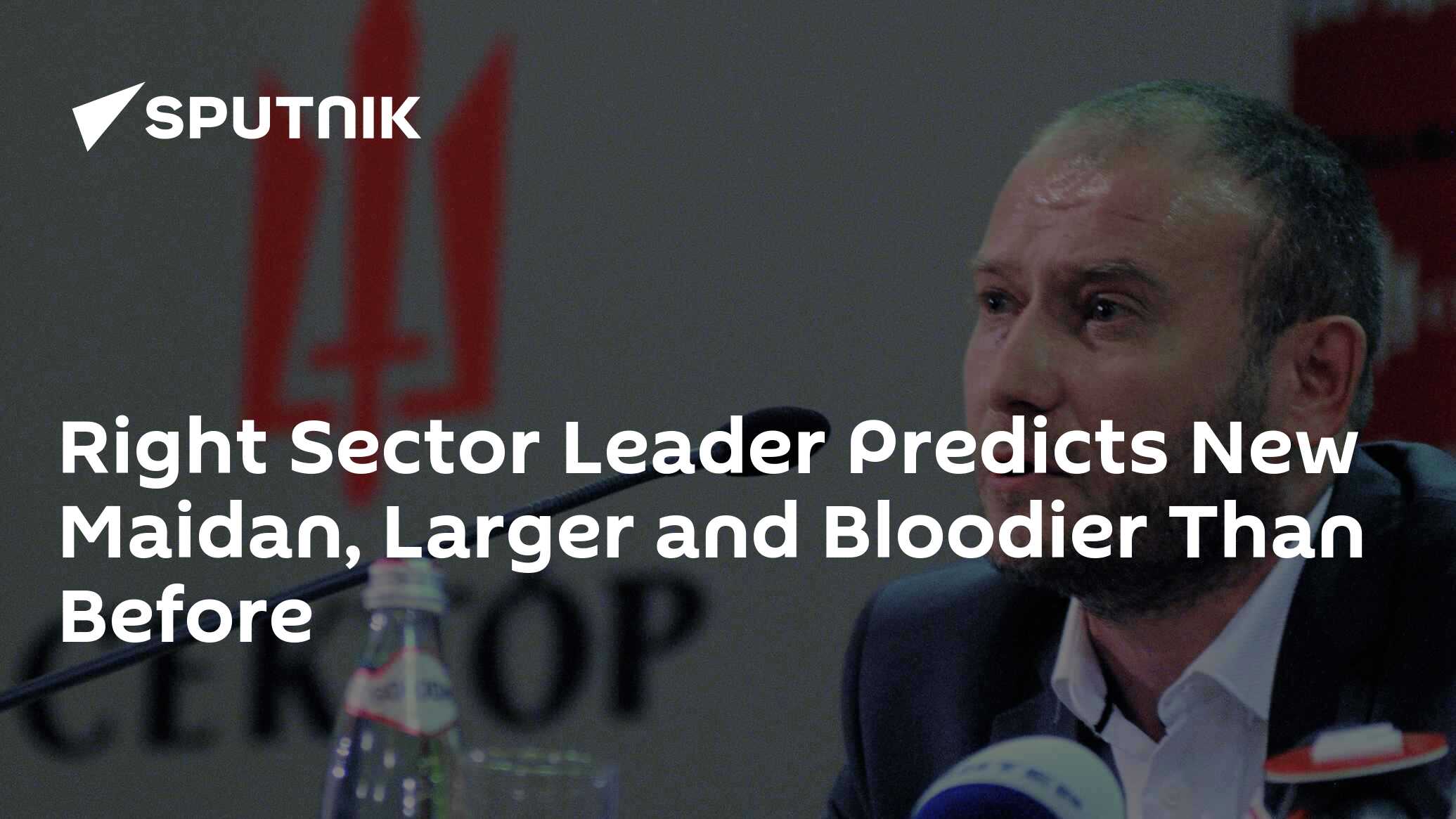 Right Sector Leader Predicts New Maidan, Larger and Bloodier Than ...