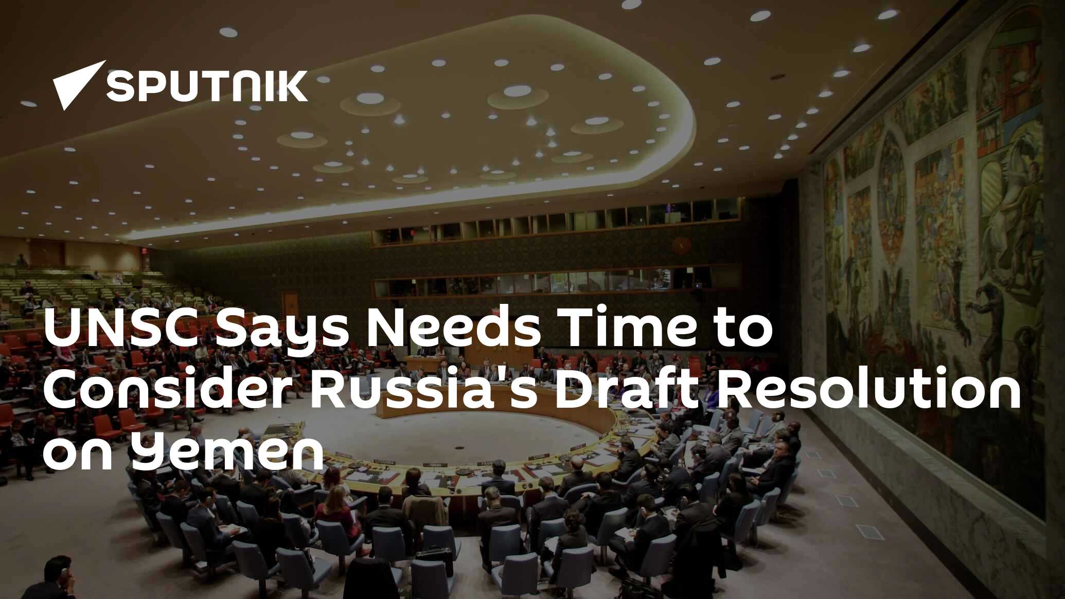 UNSC Says Needs Time to Consider Russia's Draft Resolution on Yemen ...