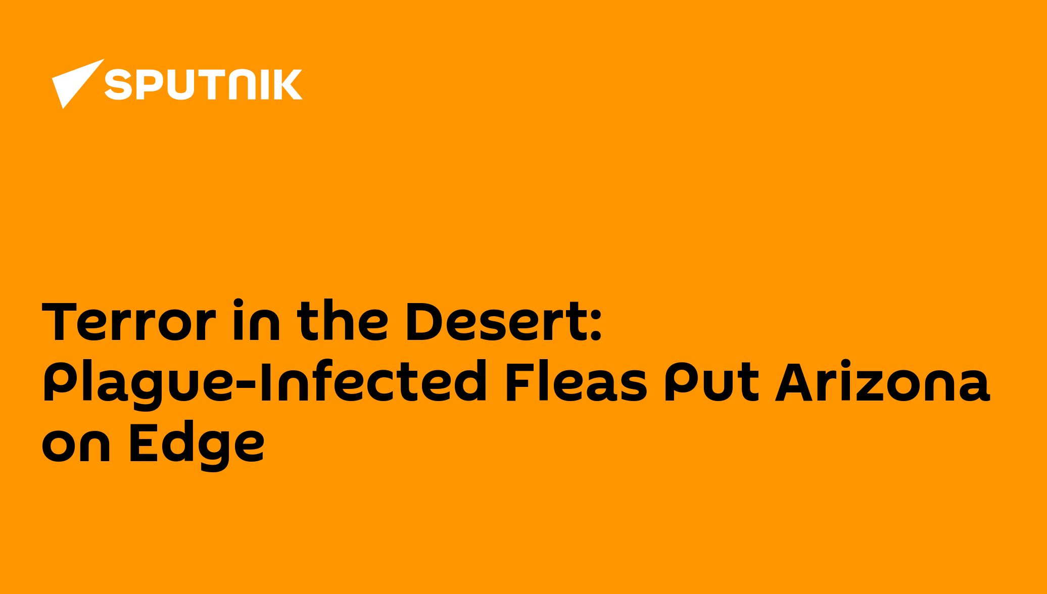 Terror in the Desert: Plague-Infected Fleas Put Arizona on Edge - 06.04 ...