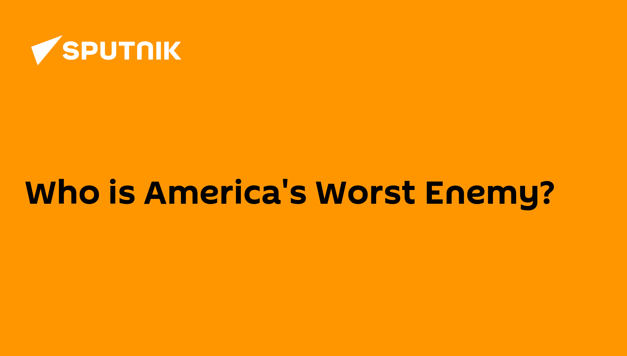 Who is America's Worst Enemy? - 10.04.2015, Sputnik International