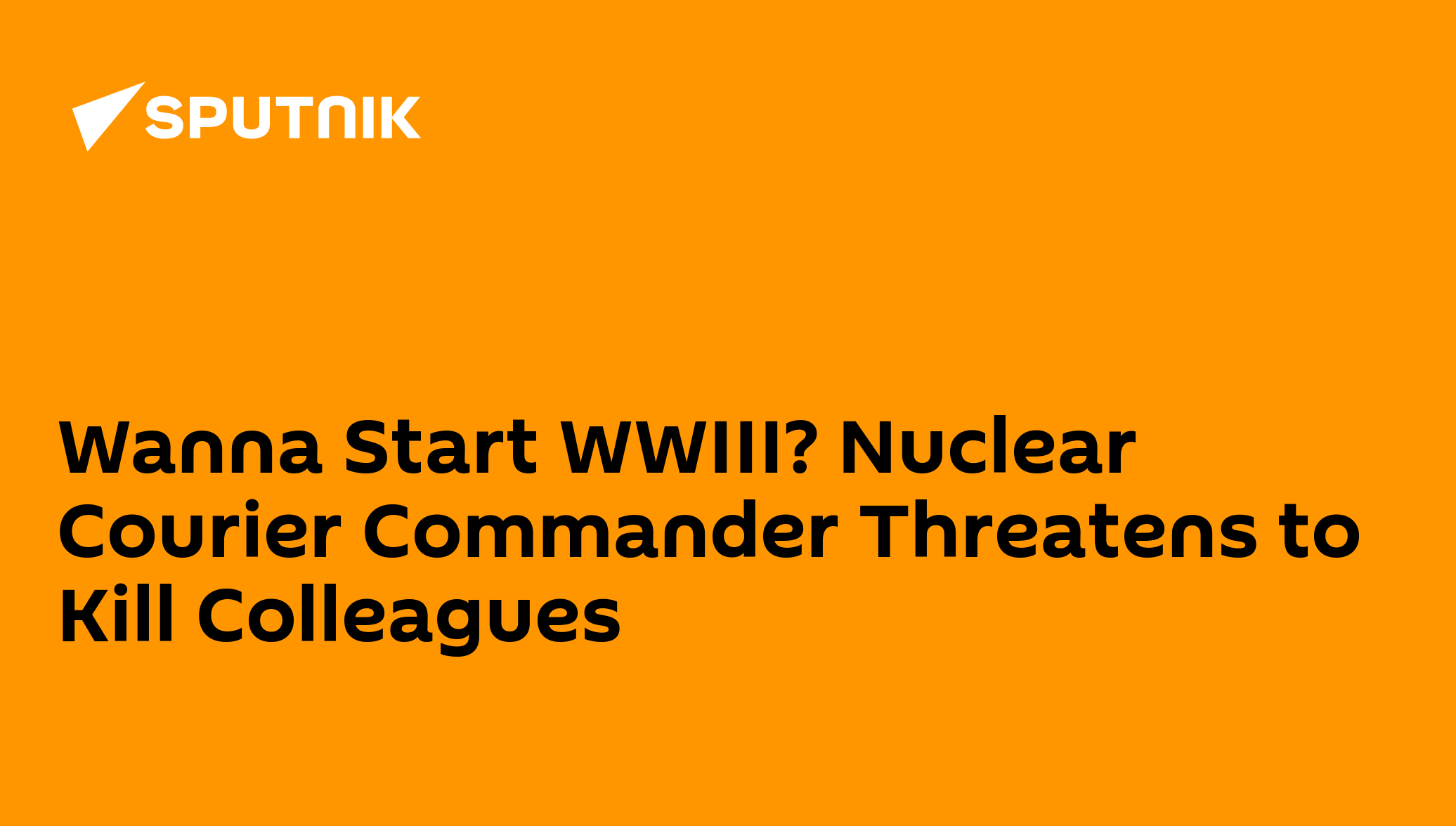 Wanna Start WWIII? Nuclear Courier Commander Threatens to Kill ...