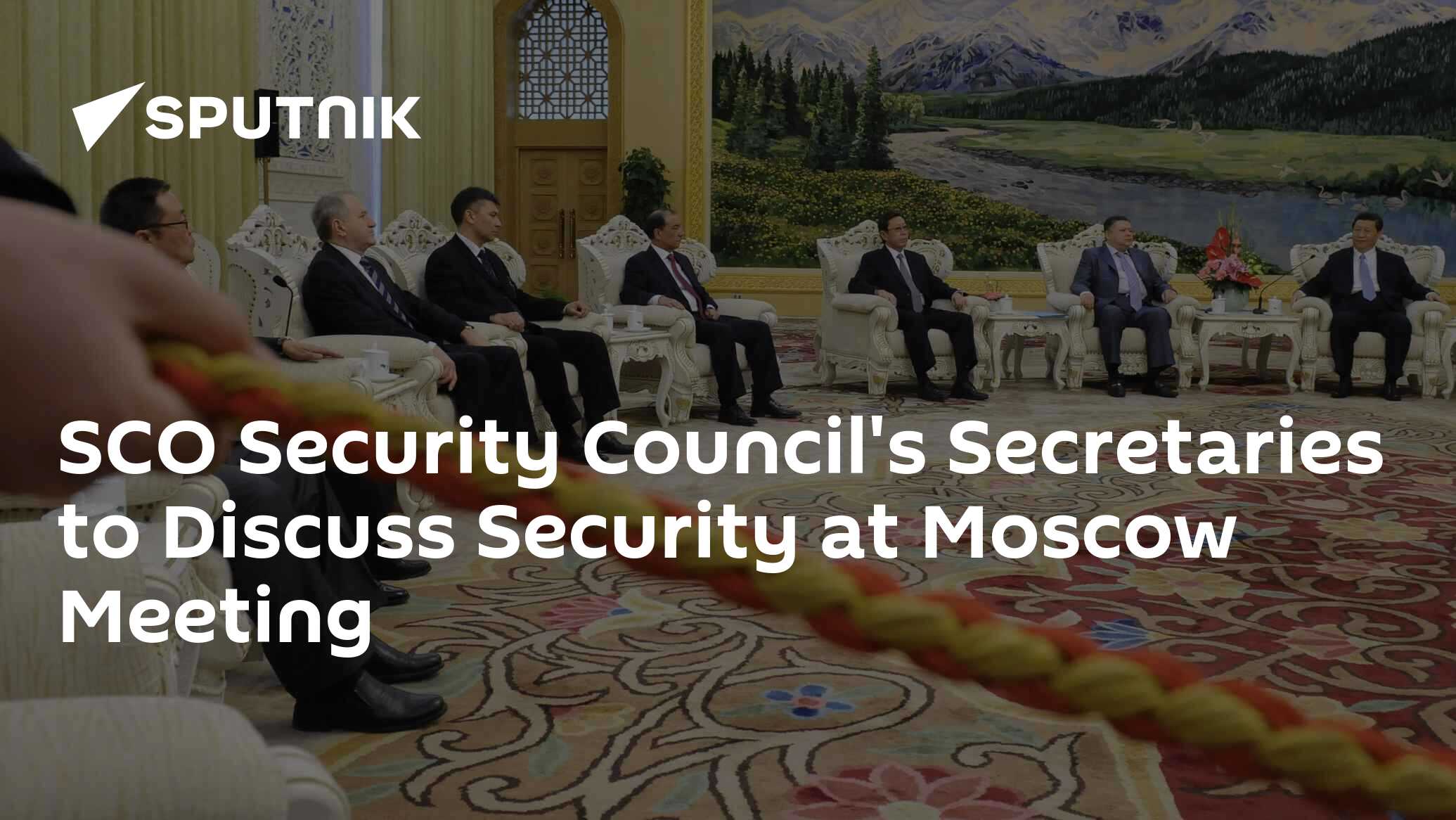 SCO Security Council's Secretaries to Discuss Security at Moscow ...