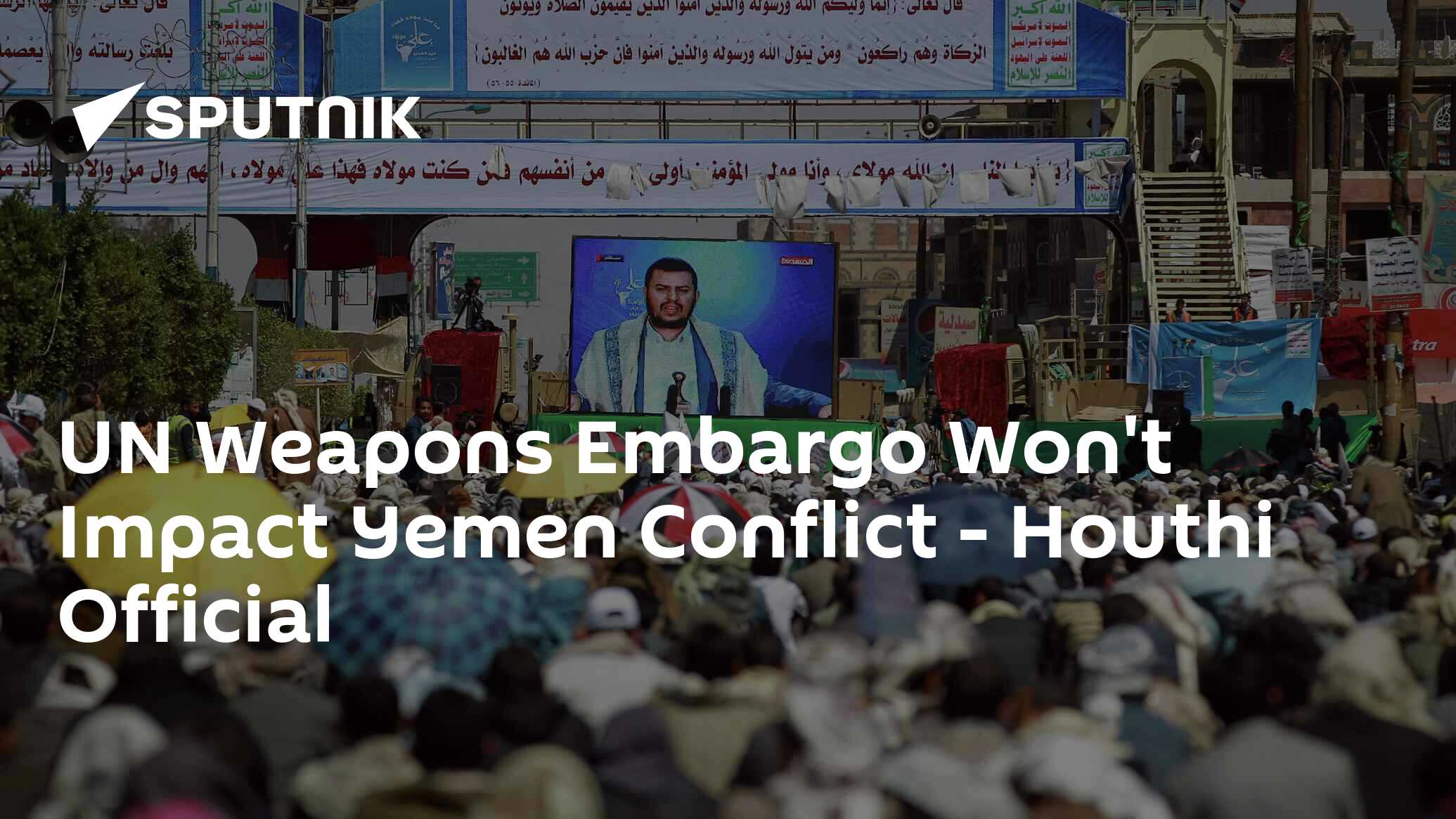 UN Weapons Embargo Won't Impact Yemen Conflict - Houthi Official - 14. ...