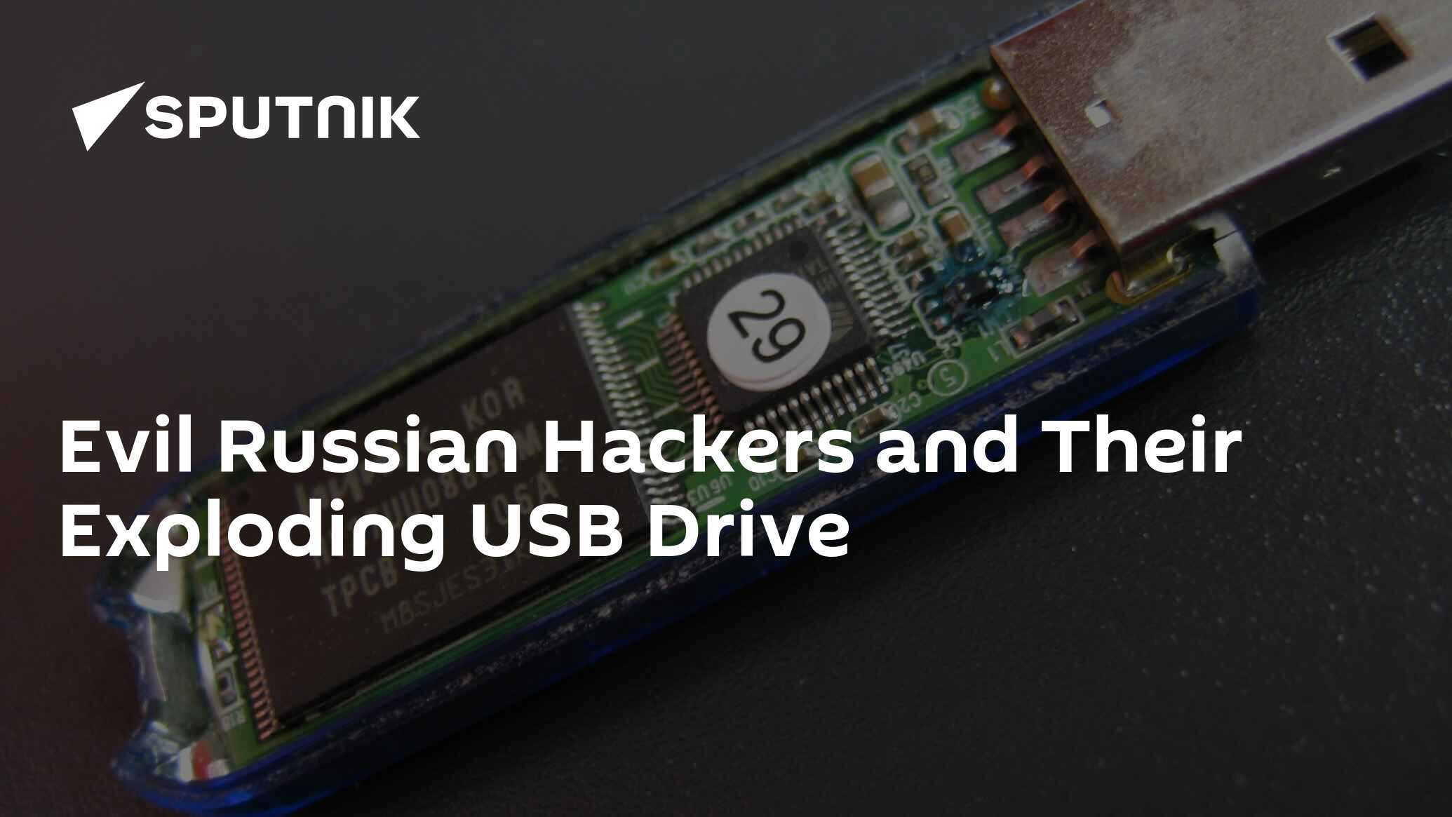 Evil Russian Hackers and Their Exploding USB Drive - 15.04.2015 ...