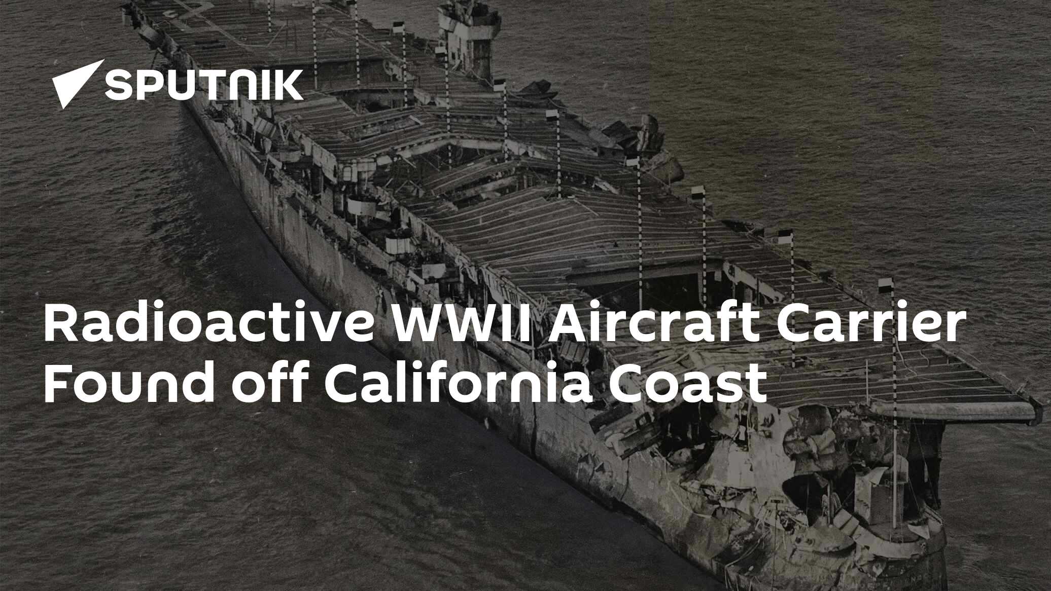 Radioactive WWII Aircraft Carrier Found off California Coast - 18.04. ...