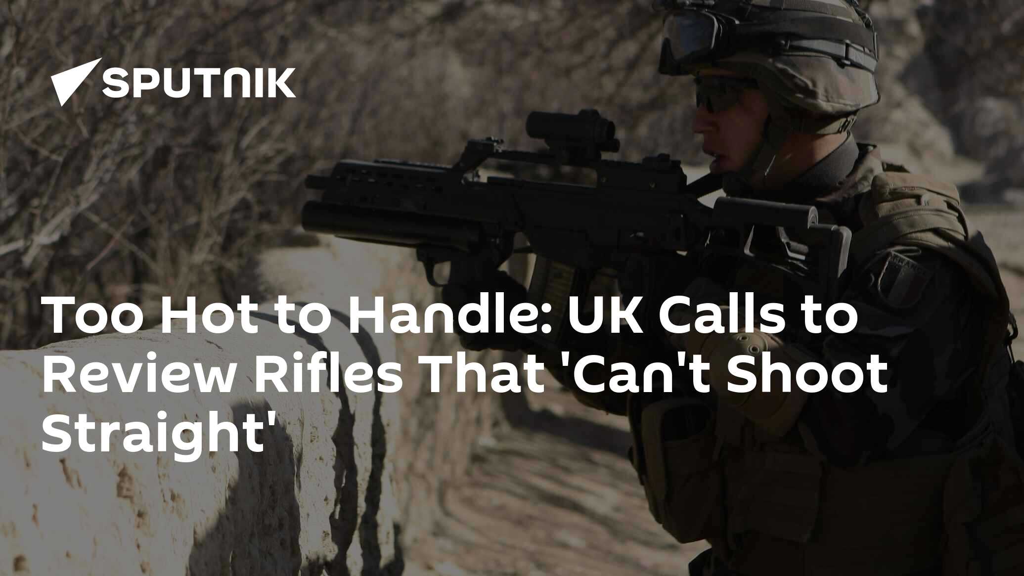 Too Hot to Handle: UK Calls to Review Rifles That 'Can't Shoot Straight ...