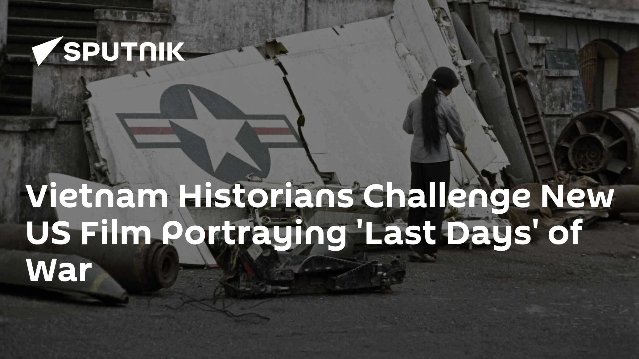 Vietnam Historians Challenge New US Film Portraying 'Last Days' of War ...