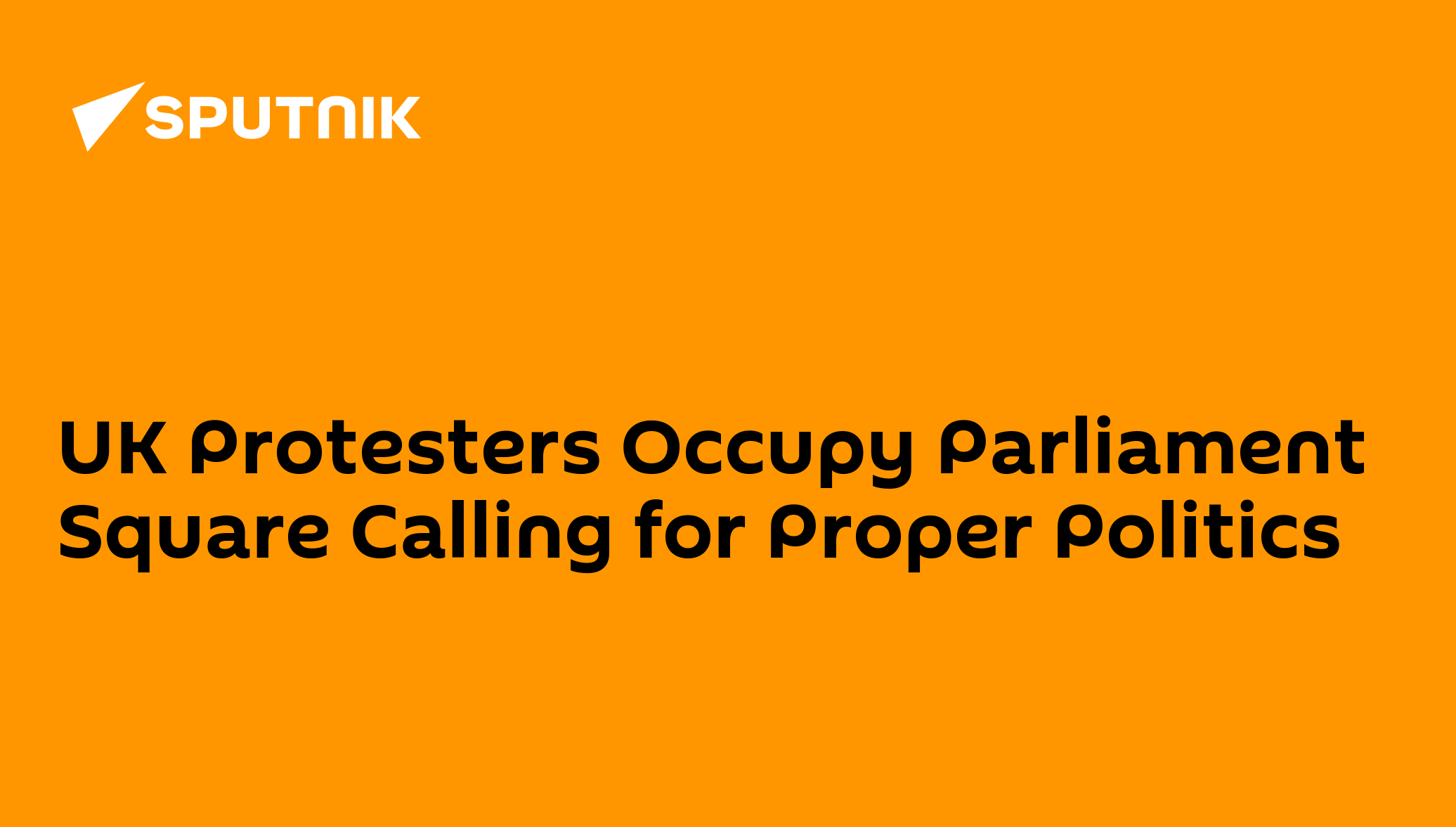 UK Protesters Occupy Parliament Square Calling for Proper Politics - 01 ...