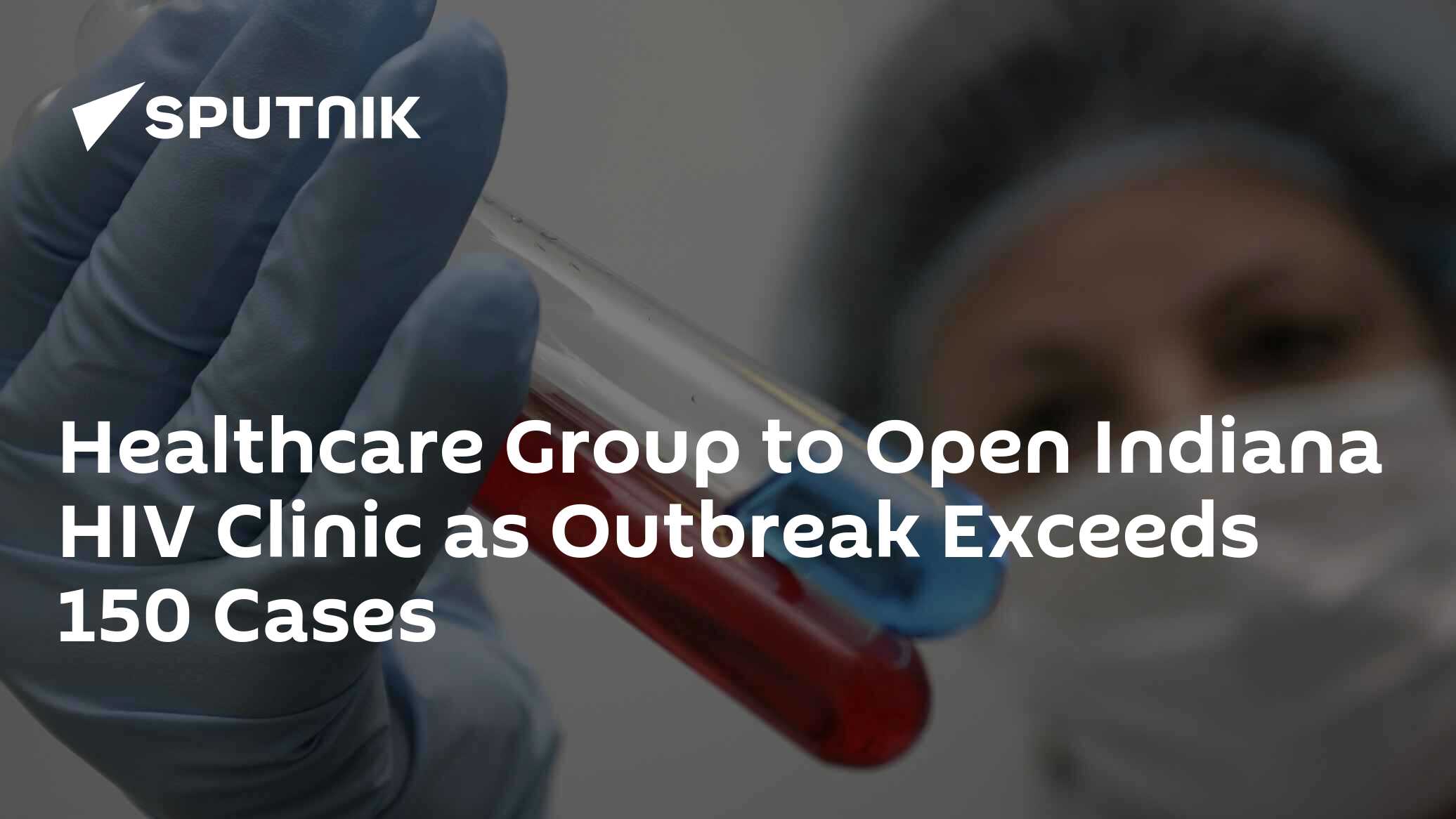 Healthcare Group to Open Indiana HIV Clinic as Outbreak Exceeds 150 ...