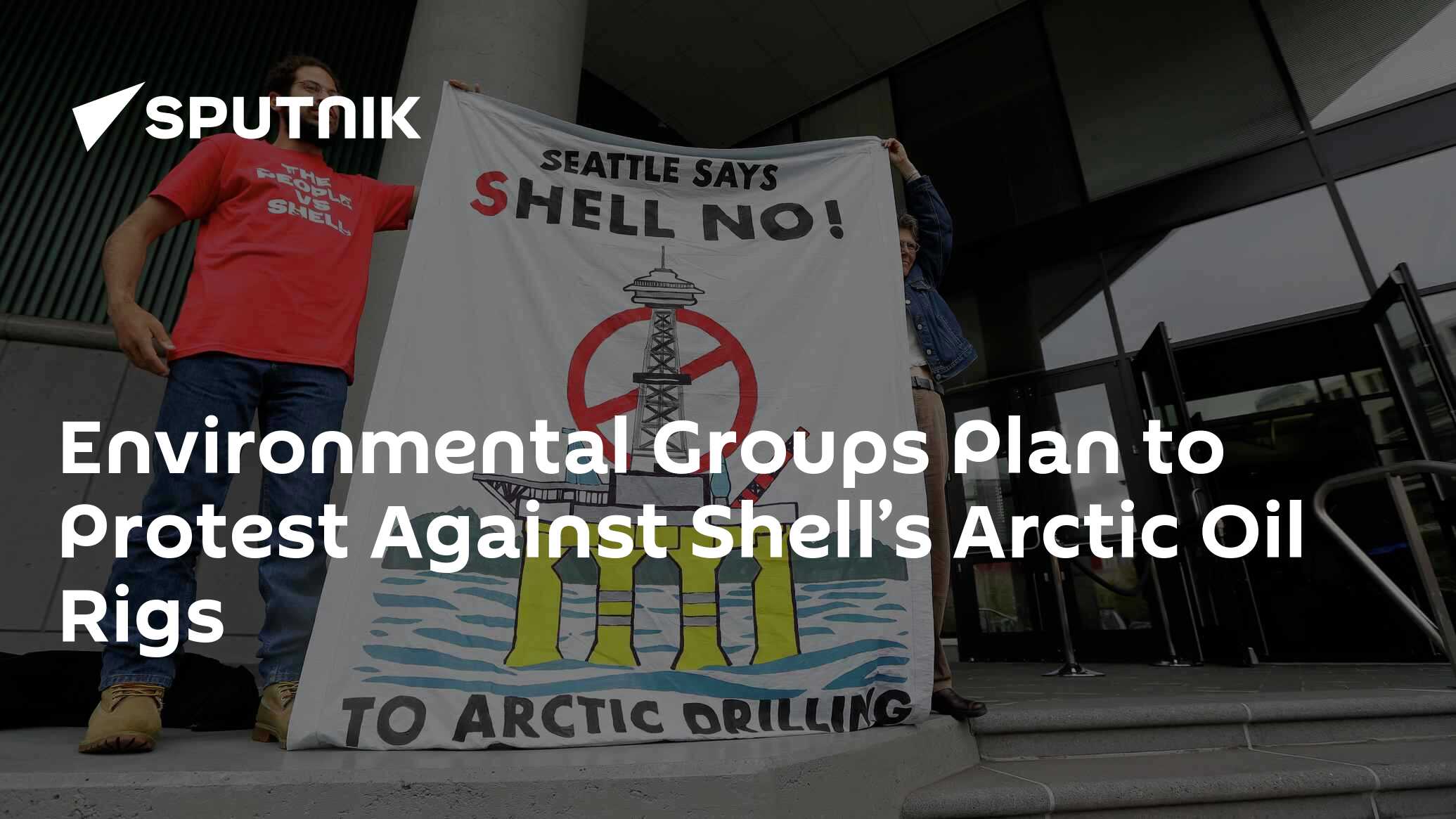 Environmental Groups Plan to Protest Against Shell’s Arctic Oil Rigs ...