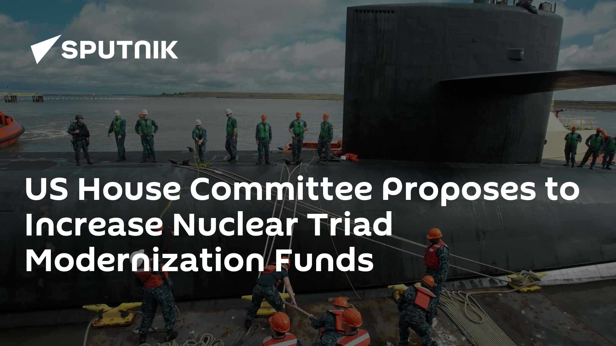 US House Committee Proposes to Increase Nuclear Triad Modernization ...